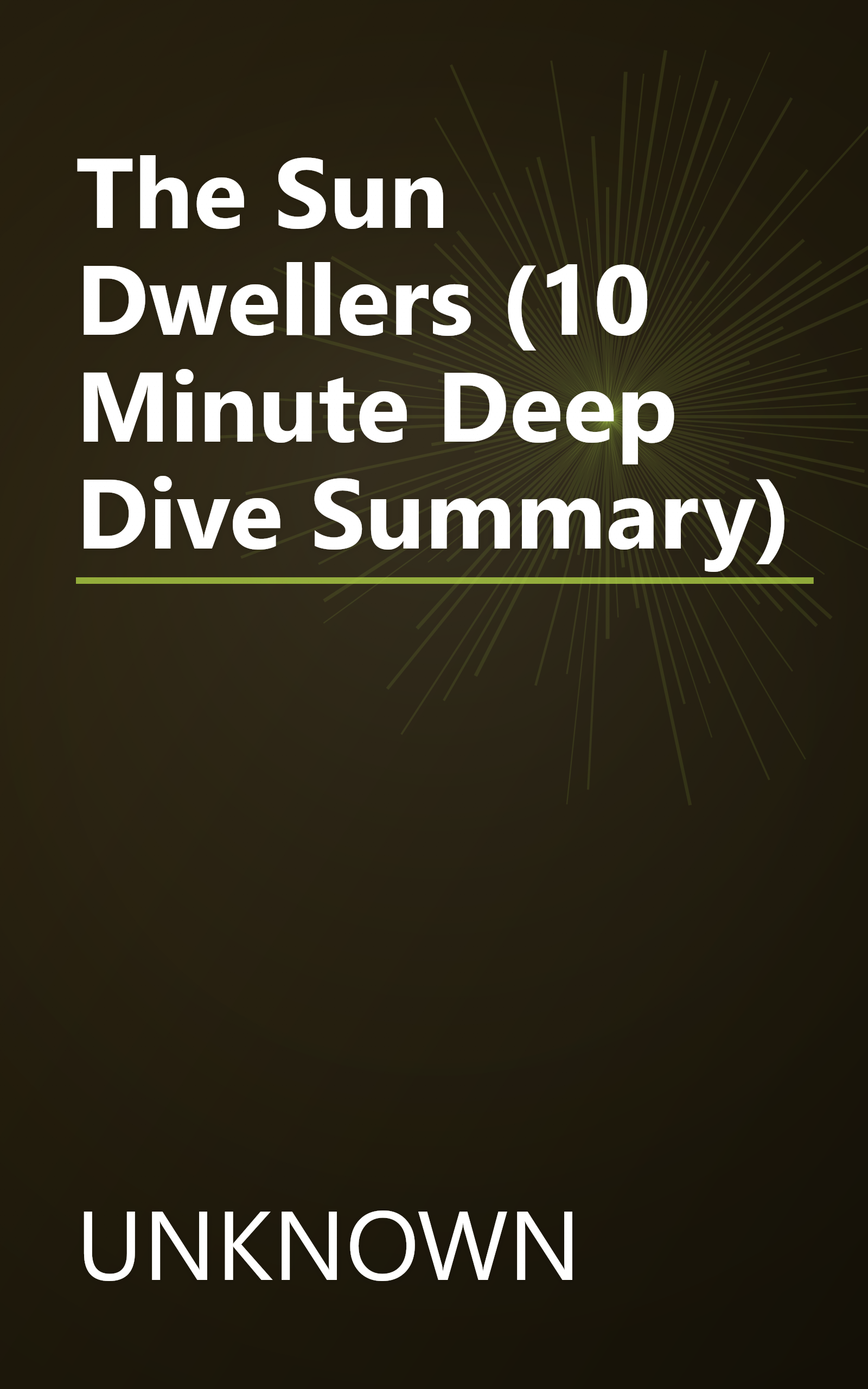 The Sun Dwellers (10 Minute   Deep Dive Summary) book cover