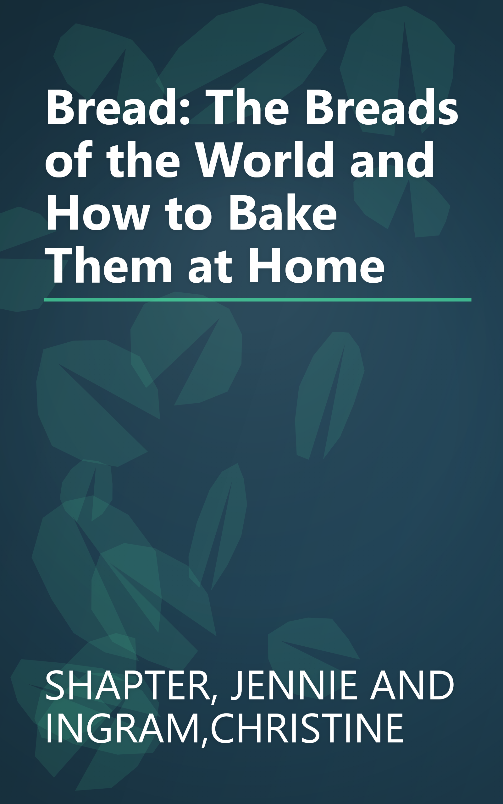 Bread: The Breads of the World and How to Bake Them at Home book cover