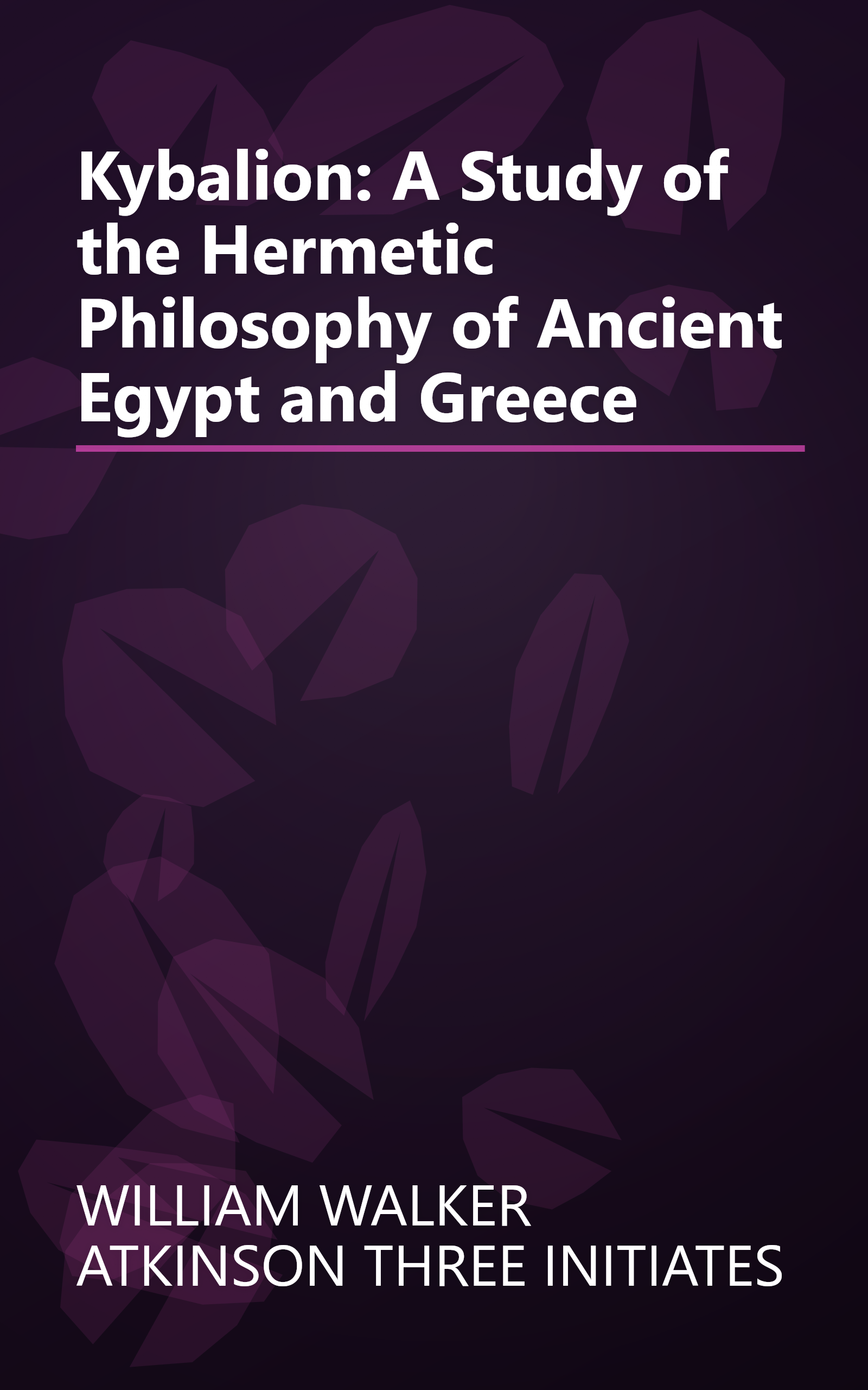 Kybalion: A Study of the Hermetic Philosophy of Ancient Egypt and Greece book cover