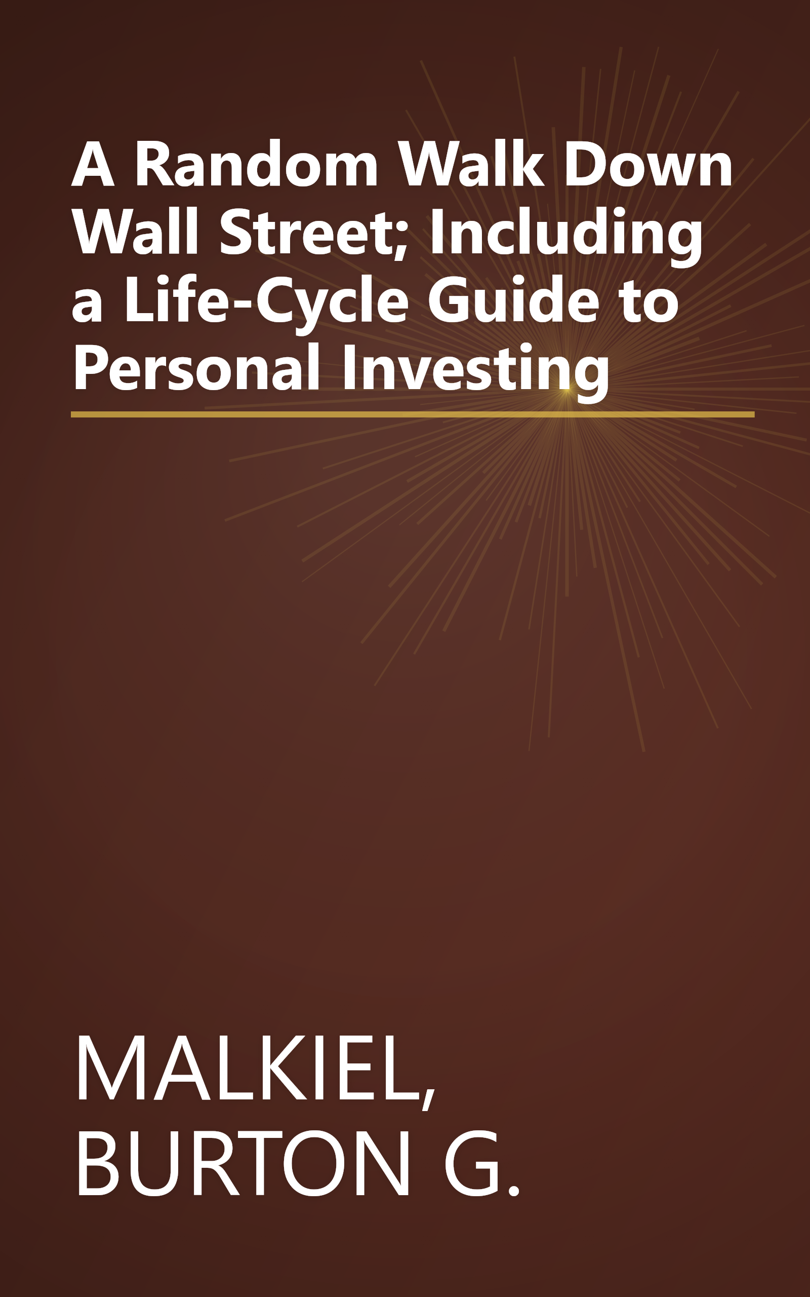 A Random Walk Down Wall Street; Including a Life-Cycle Guide to Personal Investing book cover