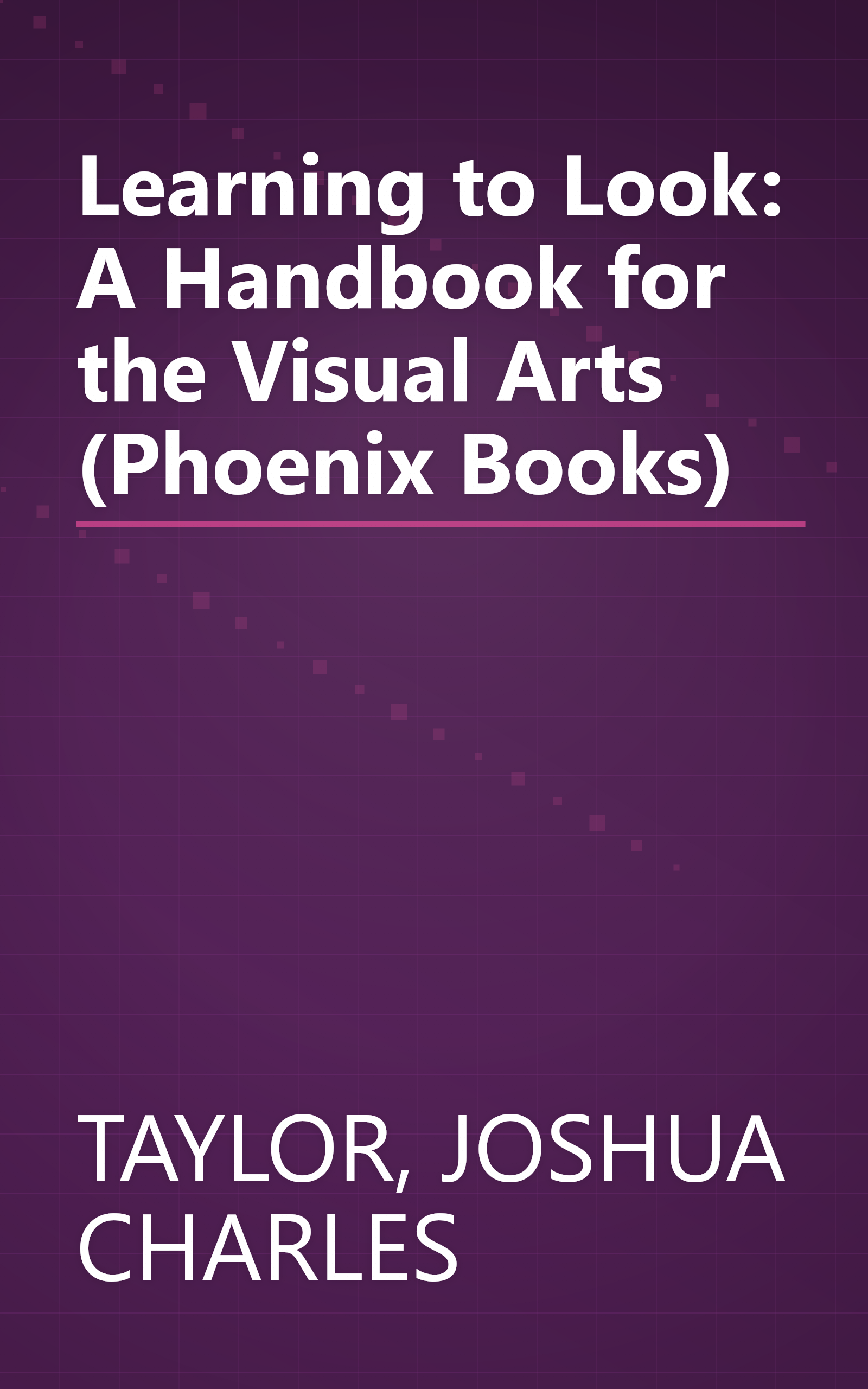 Learning to Look: A Handbook for the Visual Arts (Phoenix Books) book cover