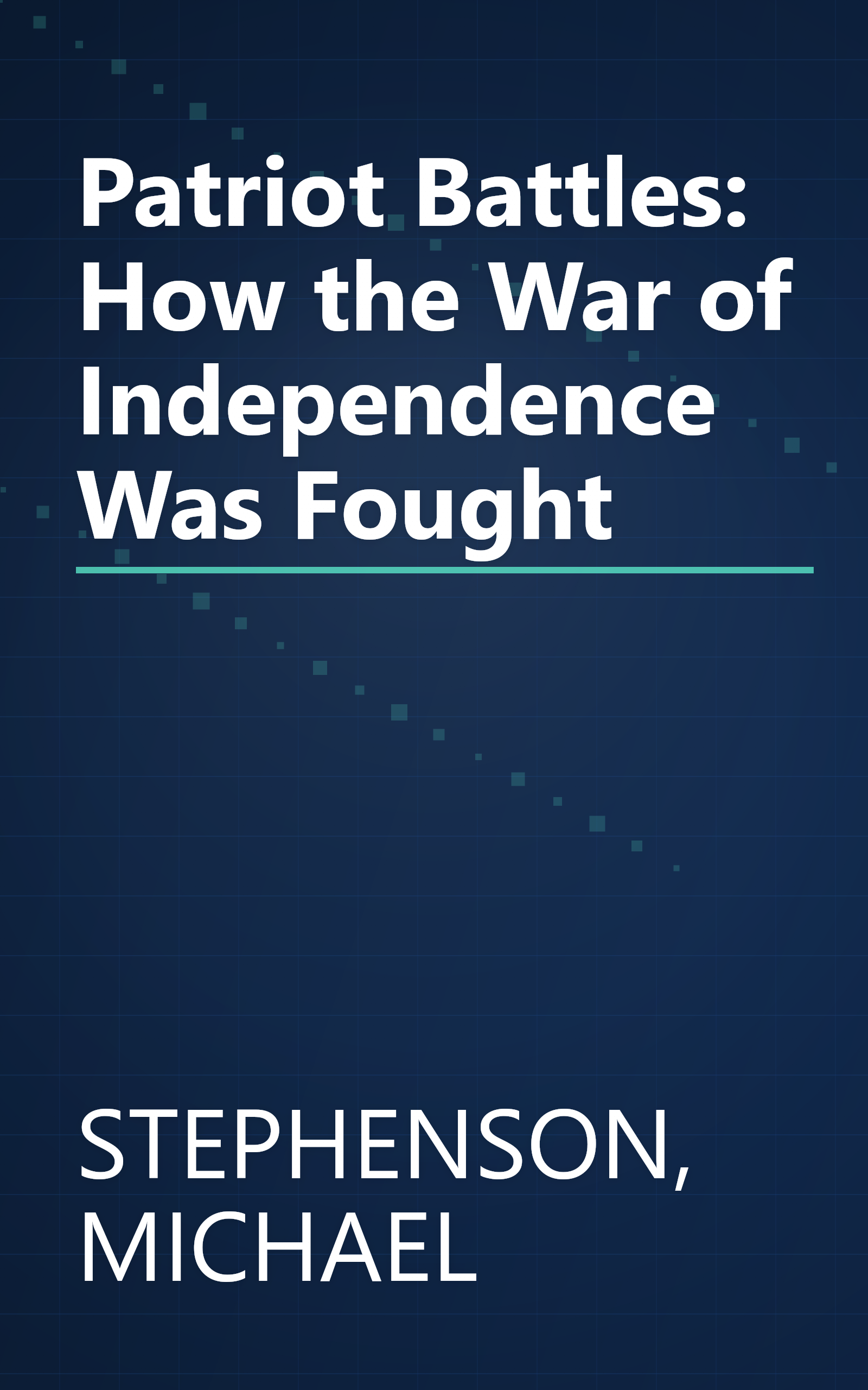 Patriot Battles: How the War of Independence Was Fought book cover