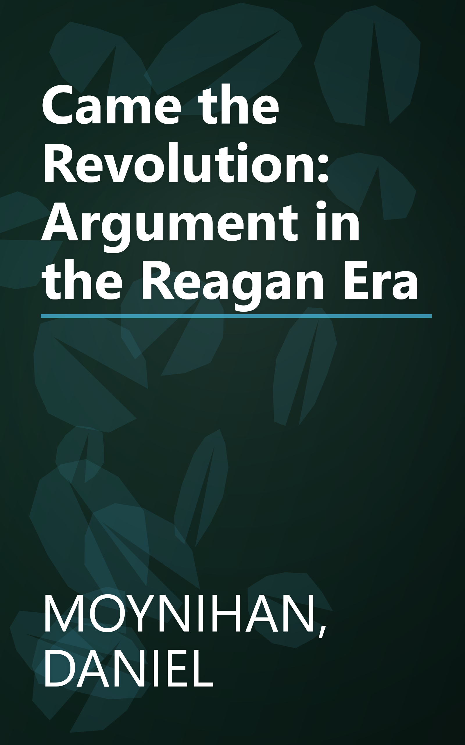 Came the Revolution: Argument in the Reagan Era book cover