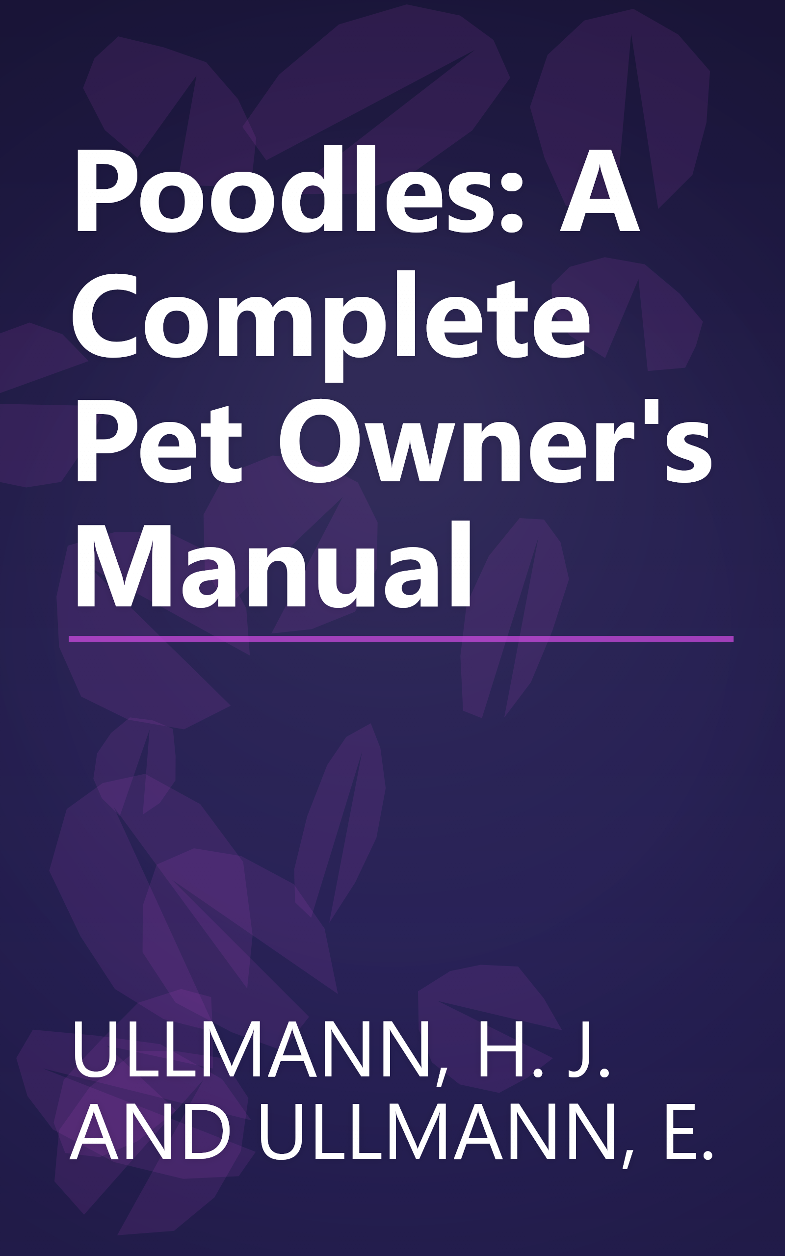 Poodles: A Complete Pet Owner's Manual book cover