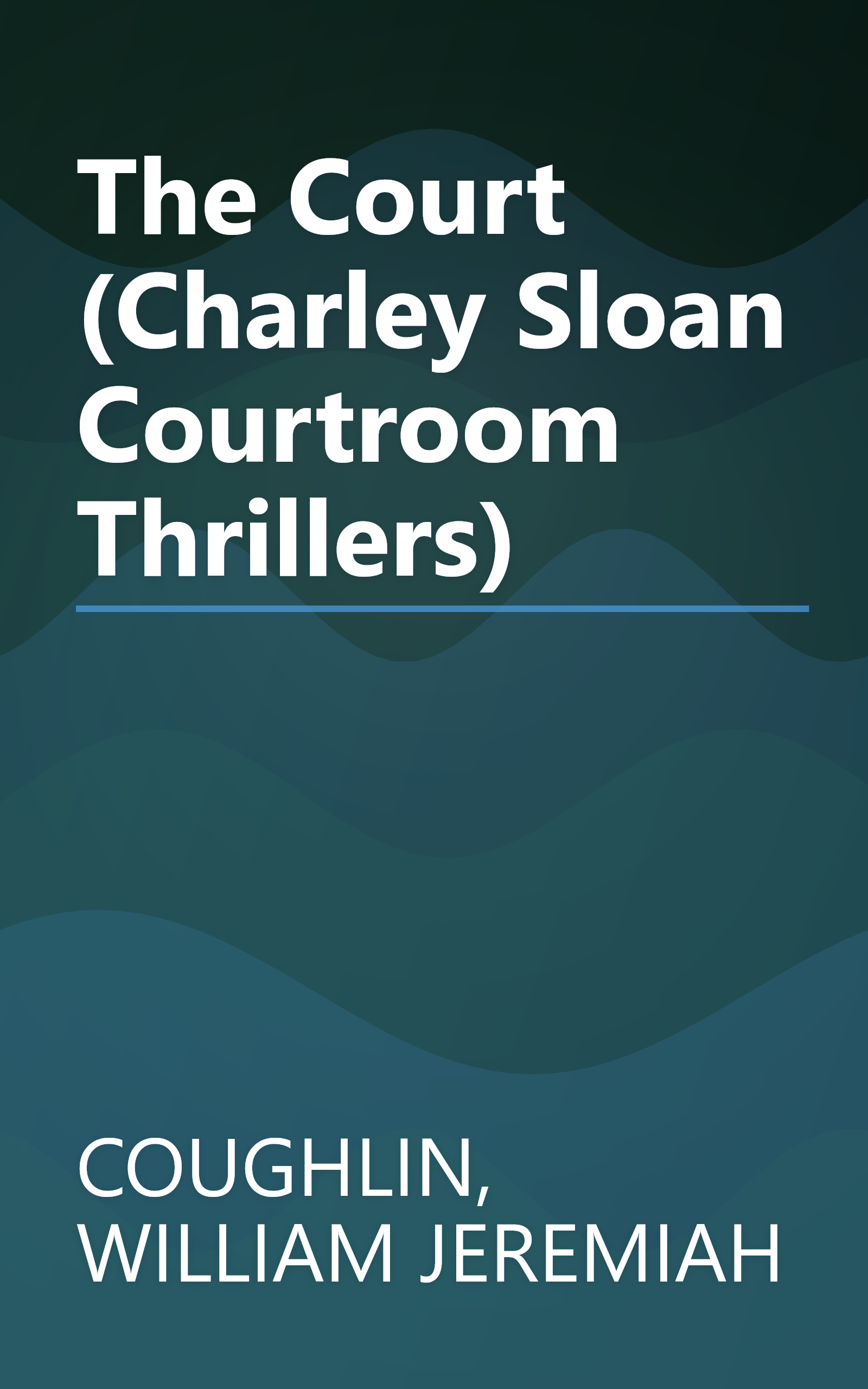 The Court (Charley Sloan Courtroom Thrillers) book cover