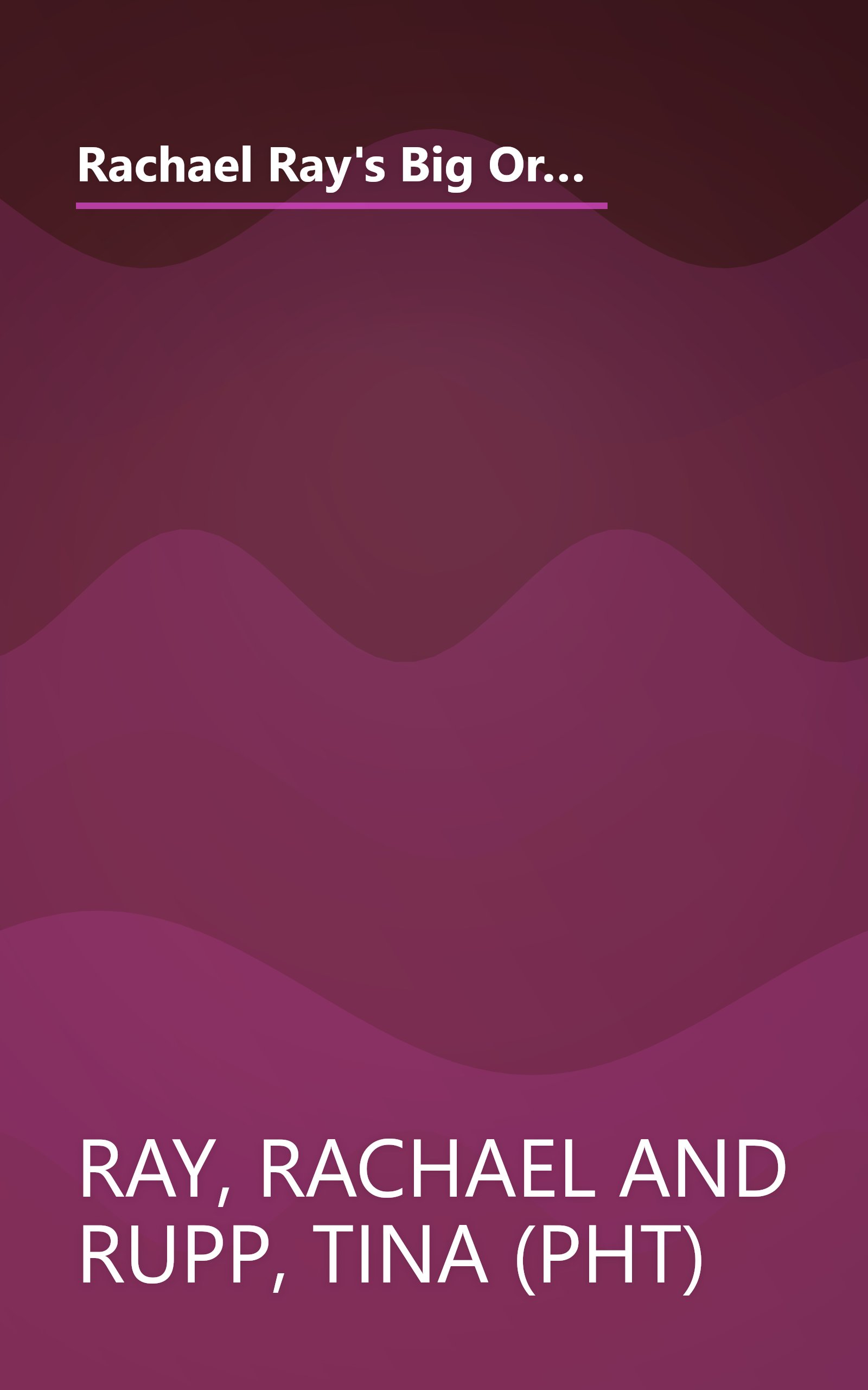 Rachael Ray's Big Orange Book: Her Biggest Ever Collection of All-New 30-Minute Meals Plus Kosher Meals, Meals for One, Veggie Dinners, Holiday Favorites, and Much More! book cover