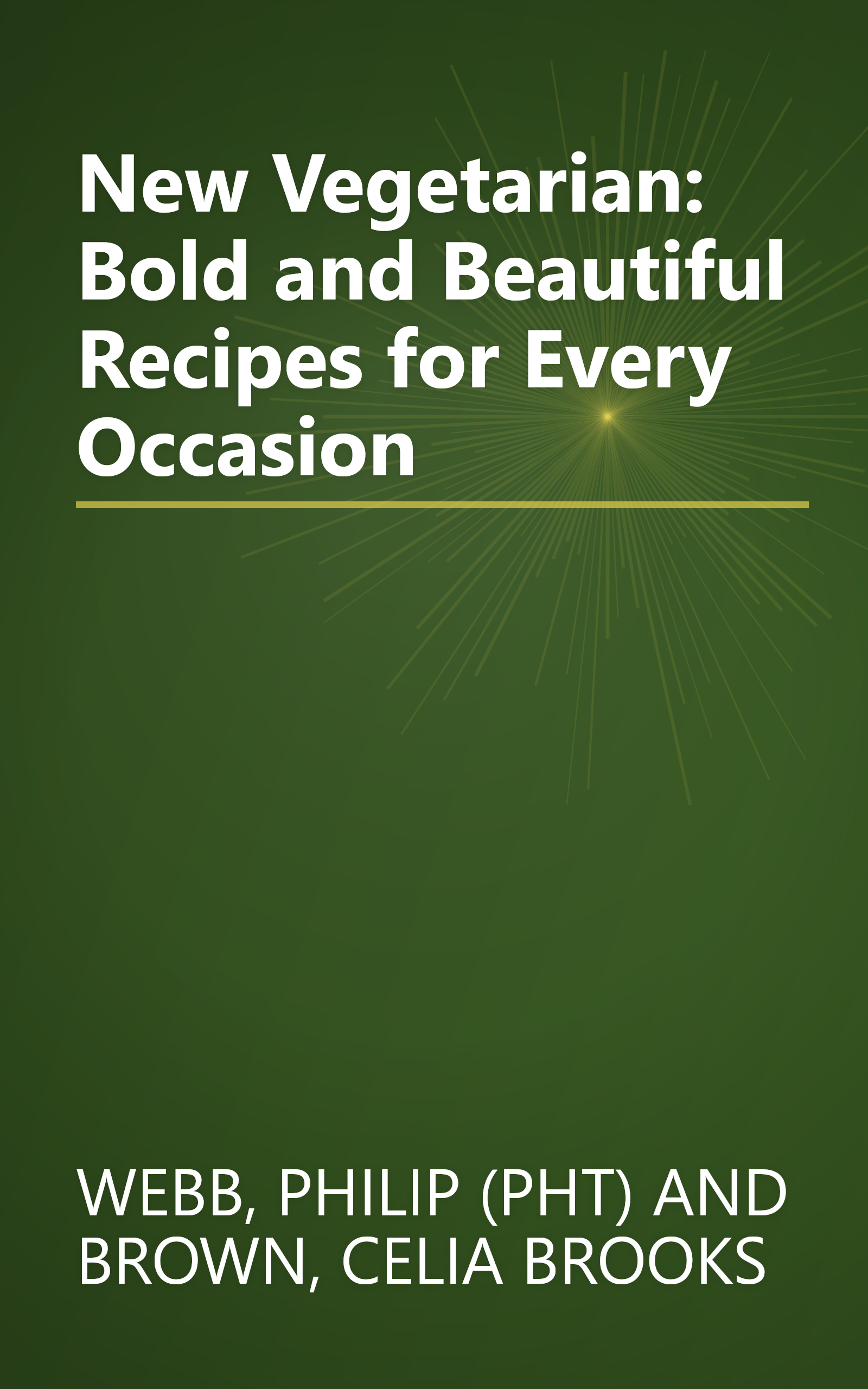 New Vegetarian: Bold and Beautiful Recipes for Every Occasion book cover