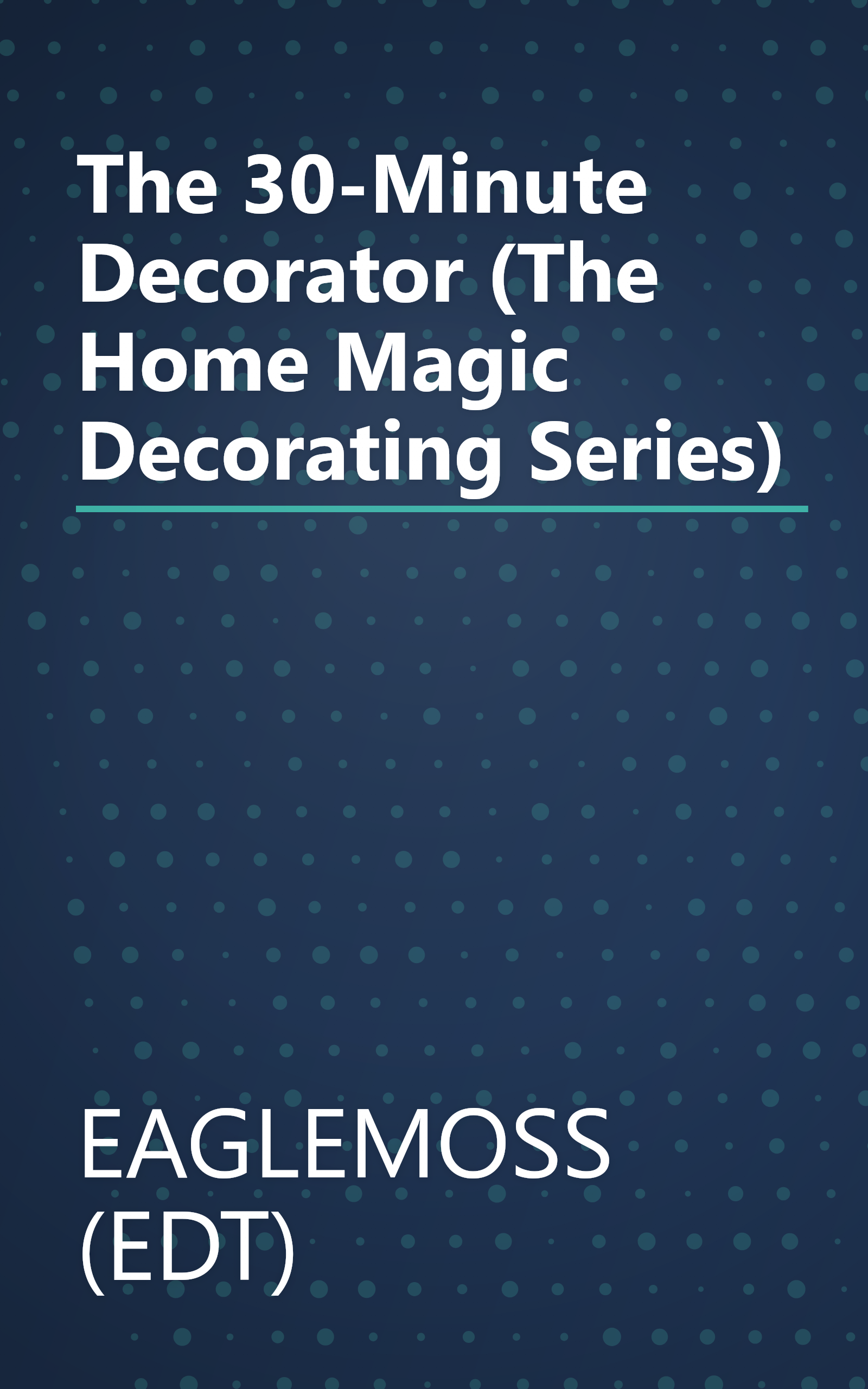 The 30-Minute Decorator (The Home Magic Decorating Series) book cover