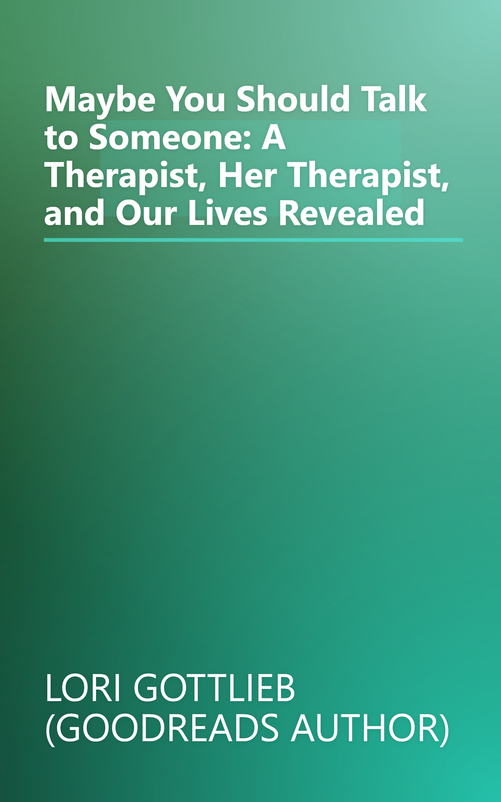 Maybe You Should Talk to Someone: A Therapist, Her Therapist, and Our Lives Revealed book cover