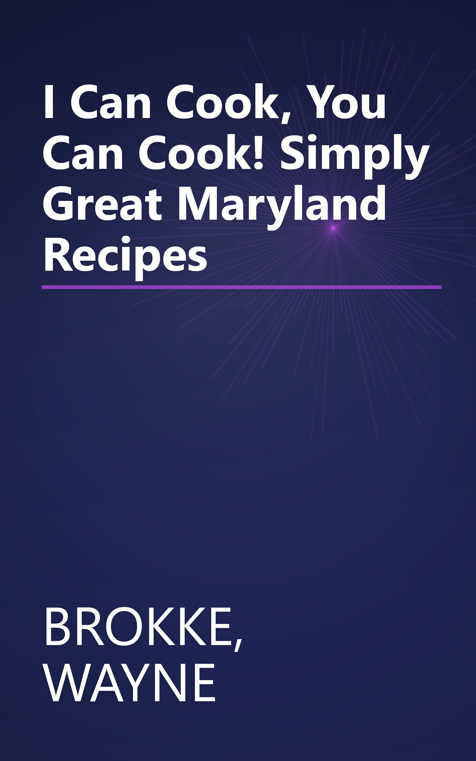 I Can Cook, You Can Cook! Simply Great Maryland Recipes book cover