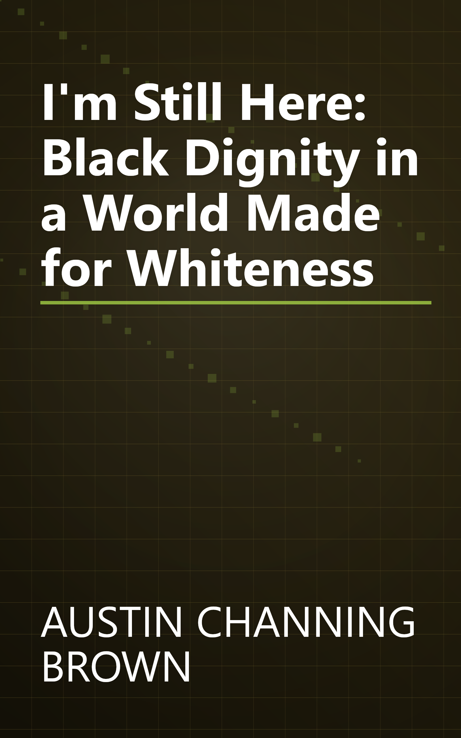 I'm Still Here: Black Dignity in a World Made for Whiteness book cover