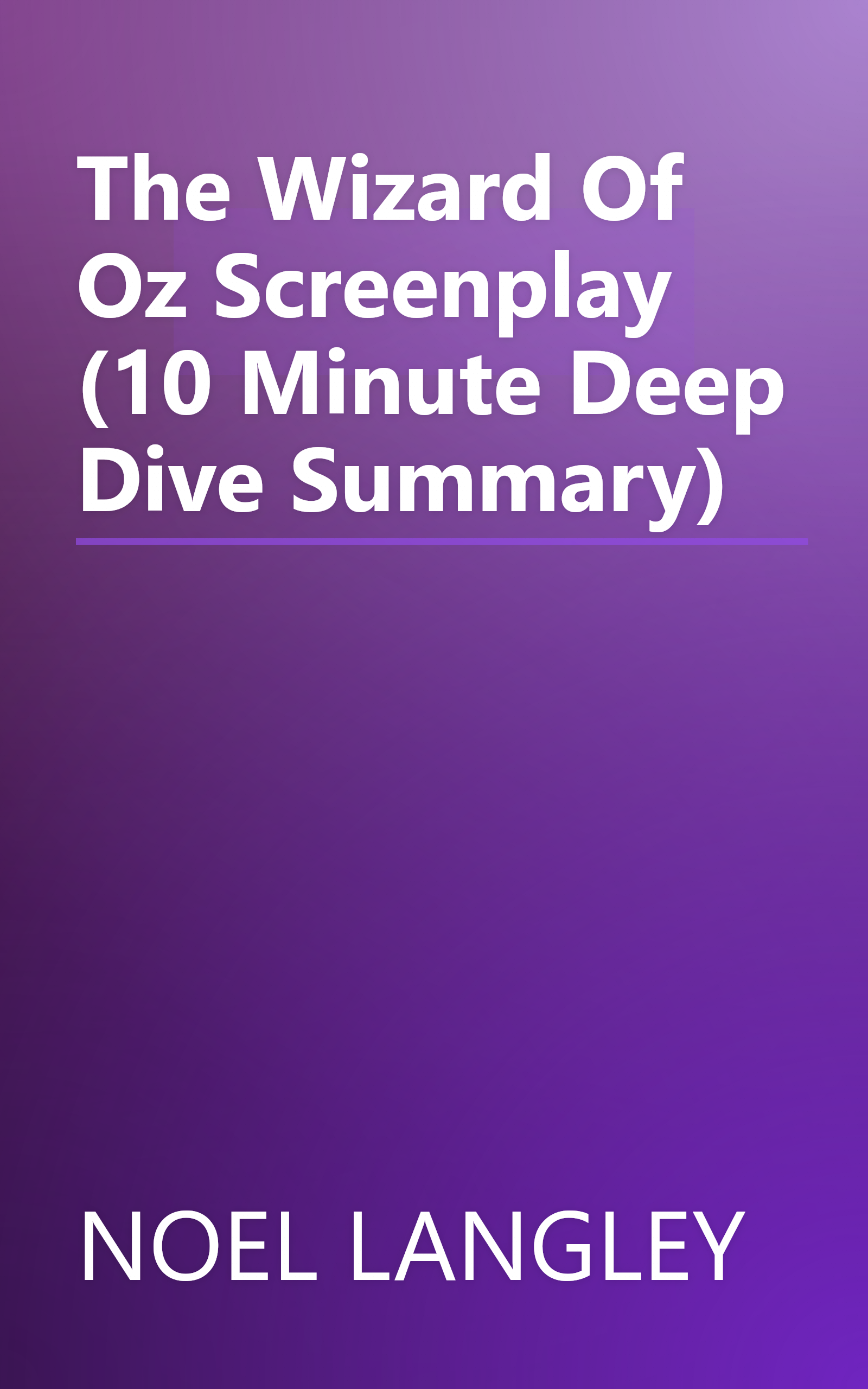 The Wizard Of Oz Screenplay (10 Minute   Deep Dive Summary) book cover