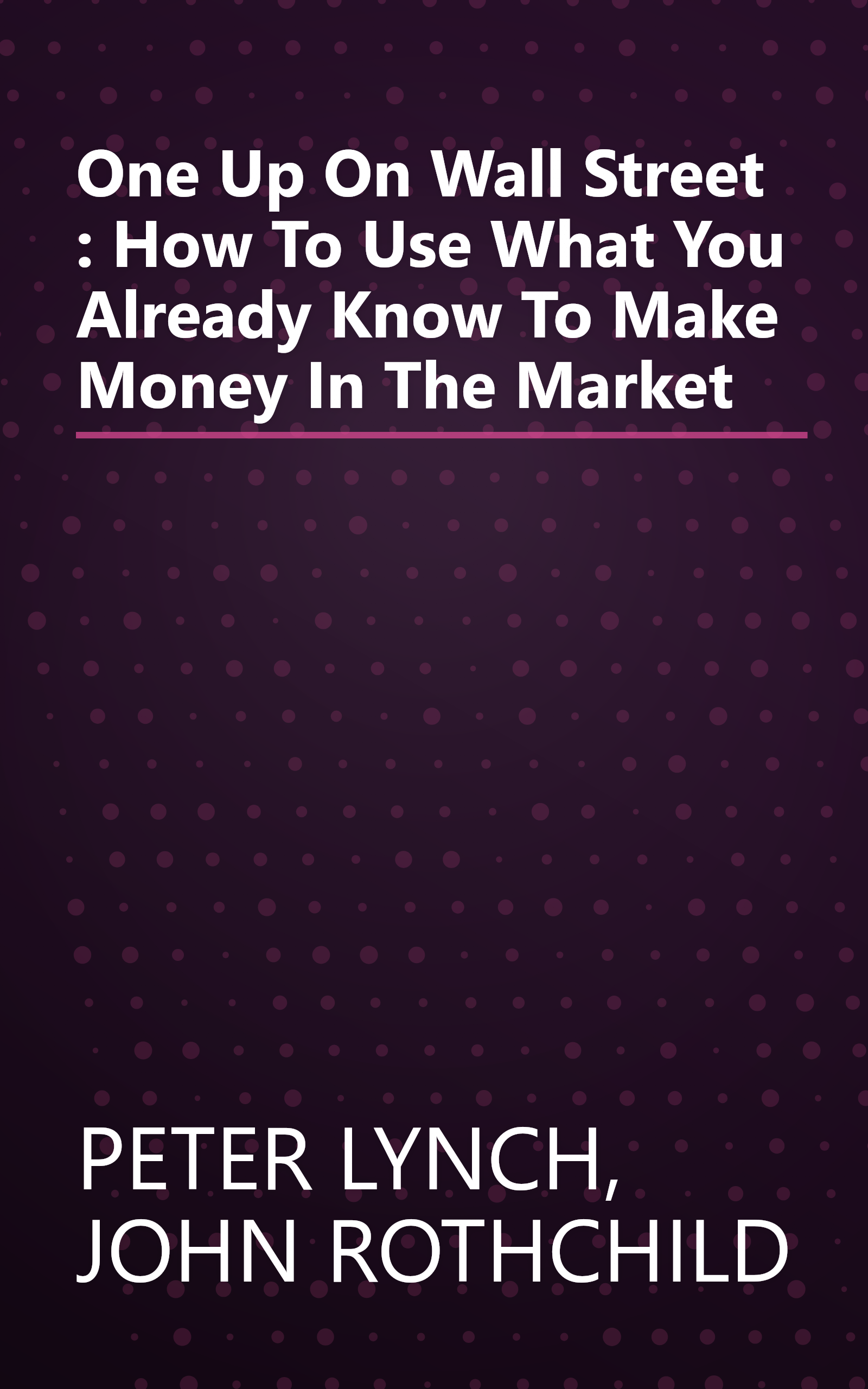 One Up On Wall Street : How To Use What You Already Know To Make Money In The Market book cover