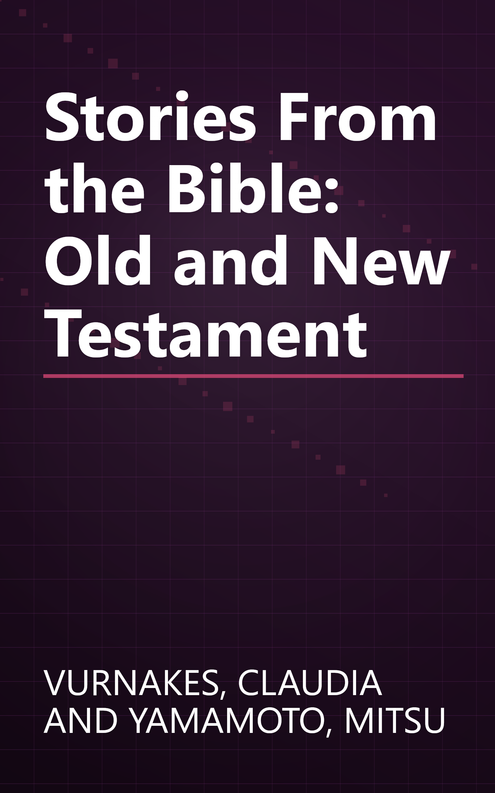 Stories From the Bible: Old and New Testament book cover