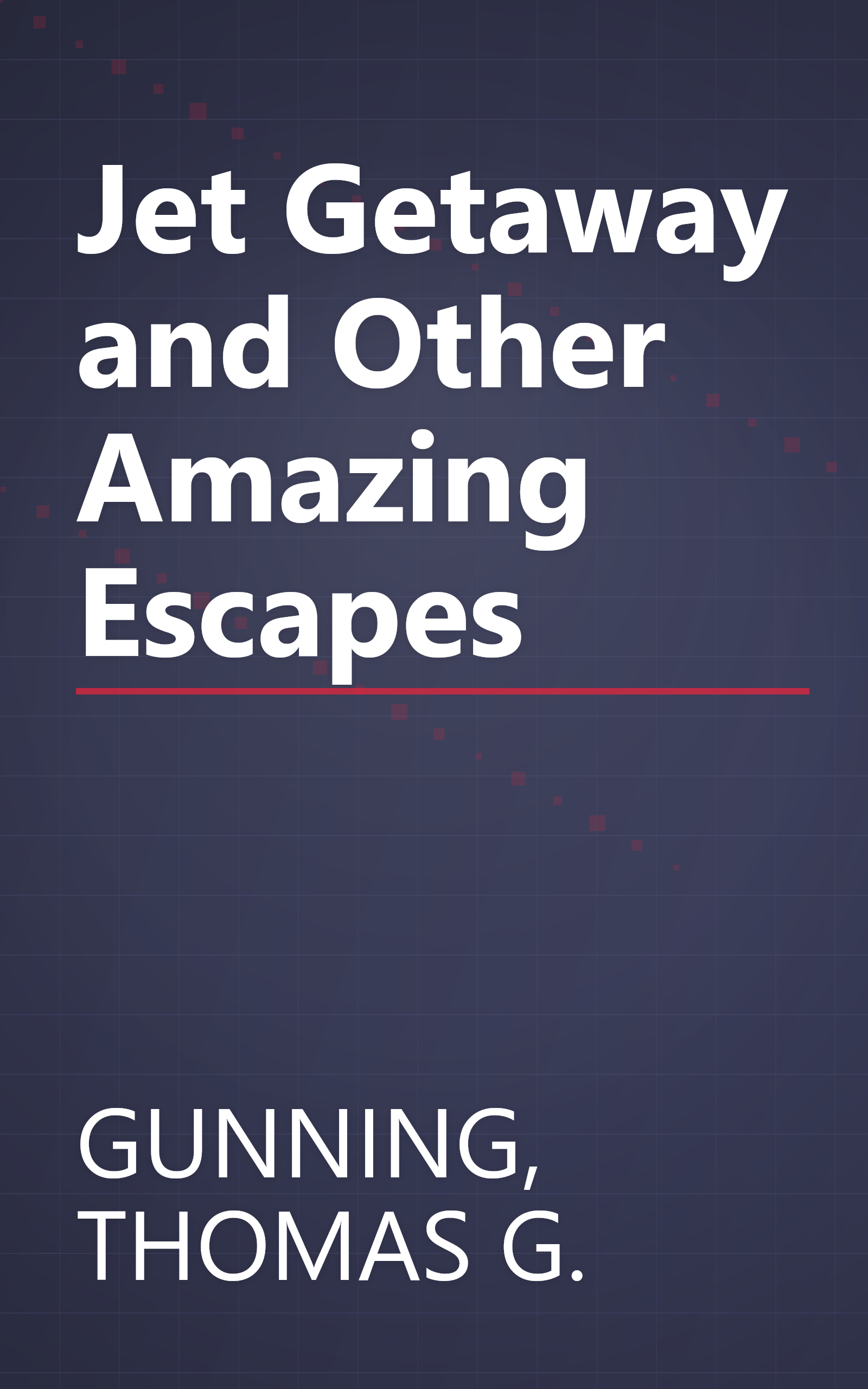 Jet Getaway and Other Amazing Escapes book cover