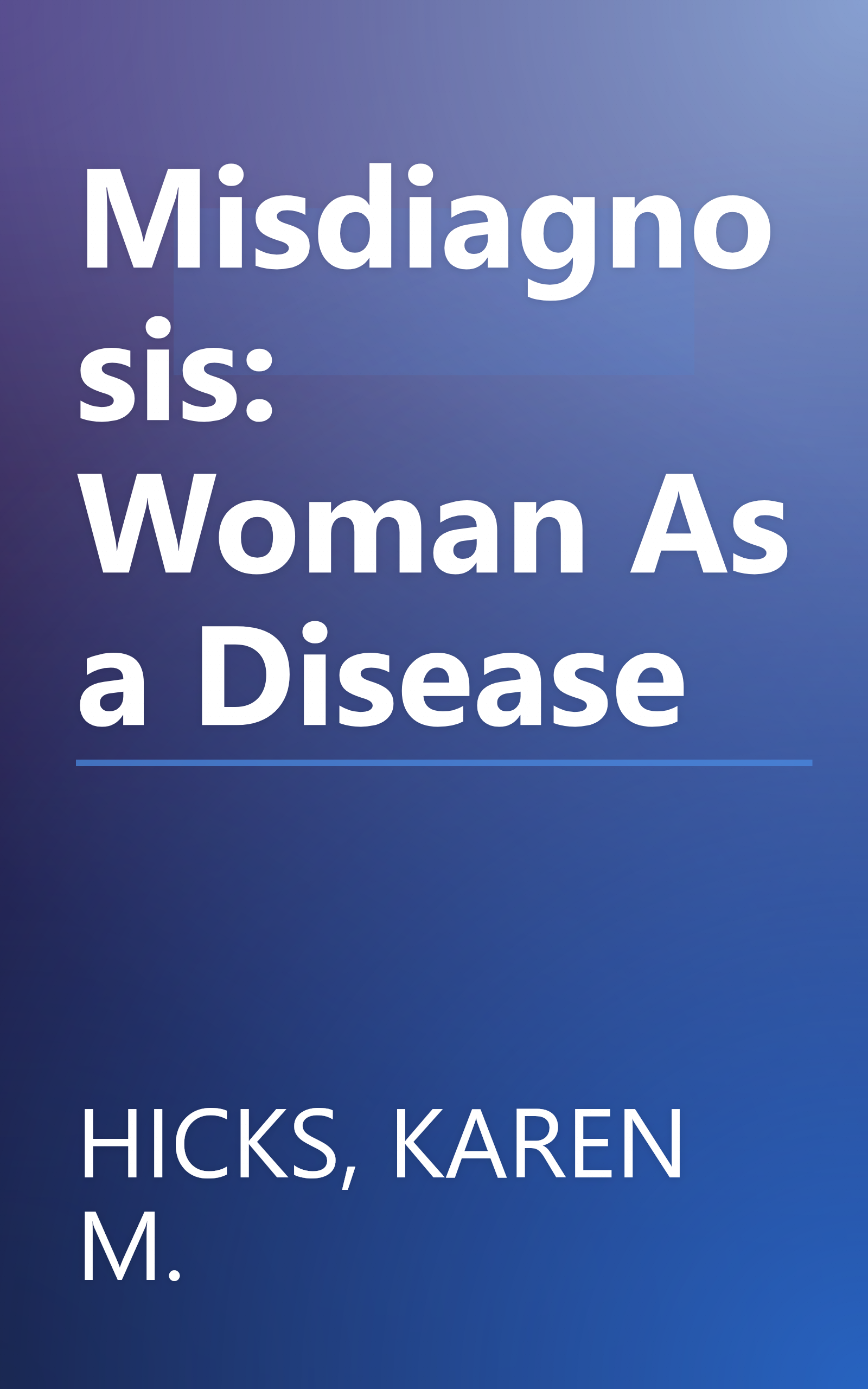 Misdiagnosis: Woman As a Disease book cover