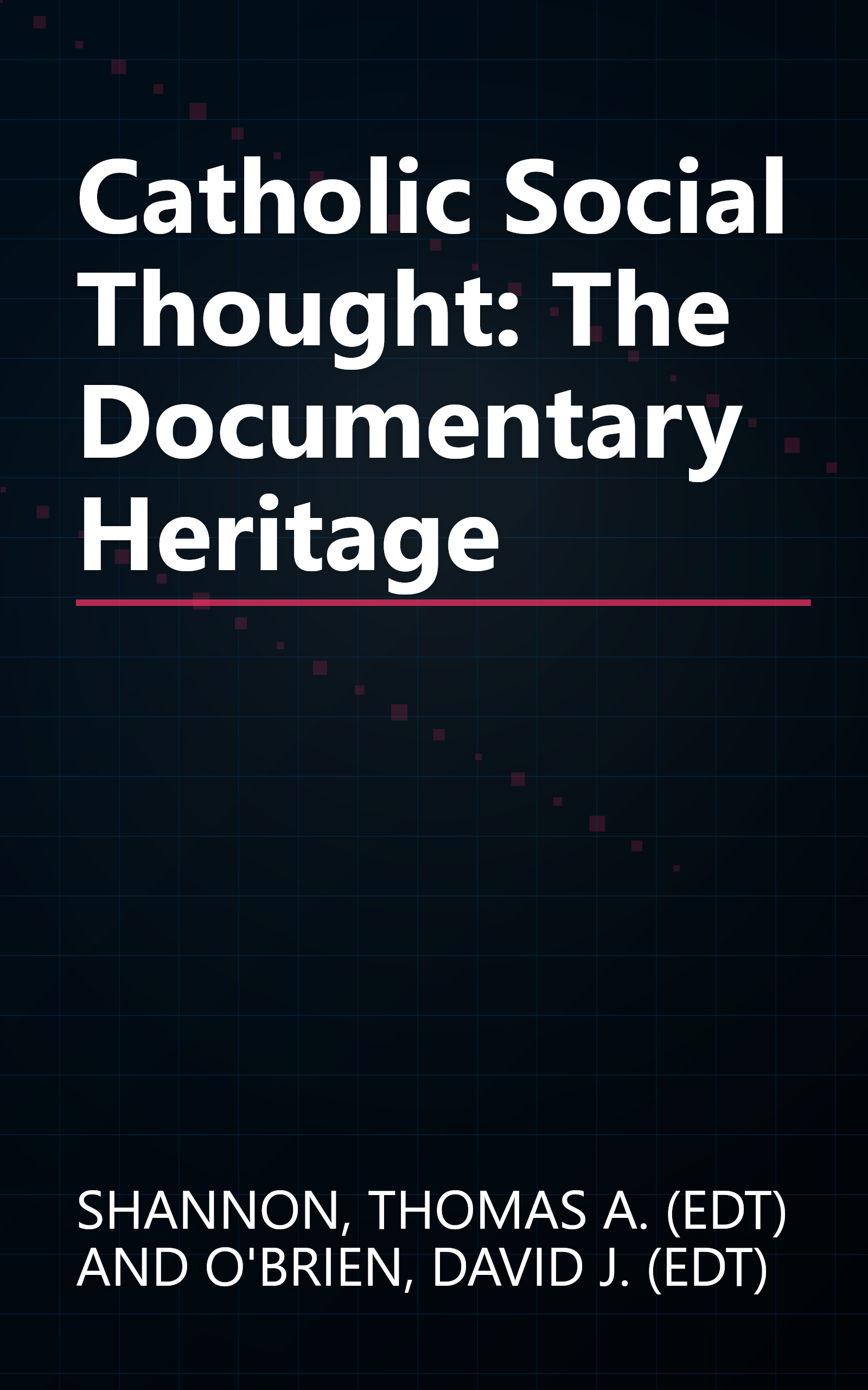 Catholic Social Thought: The Documentary Heritage book cover