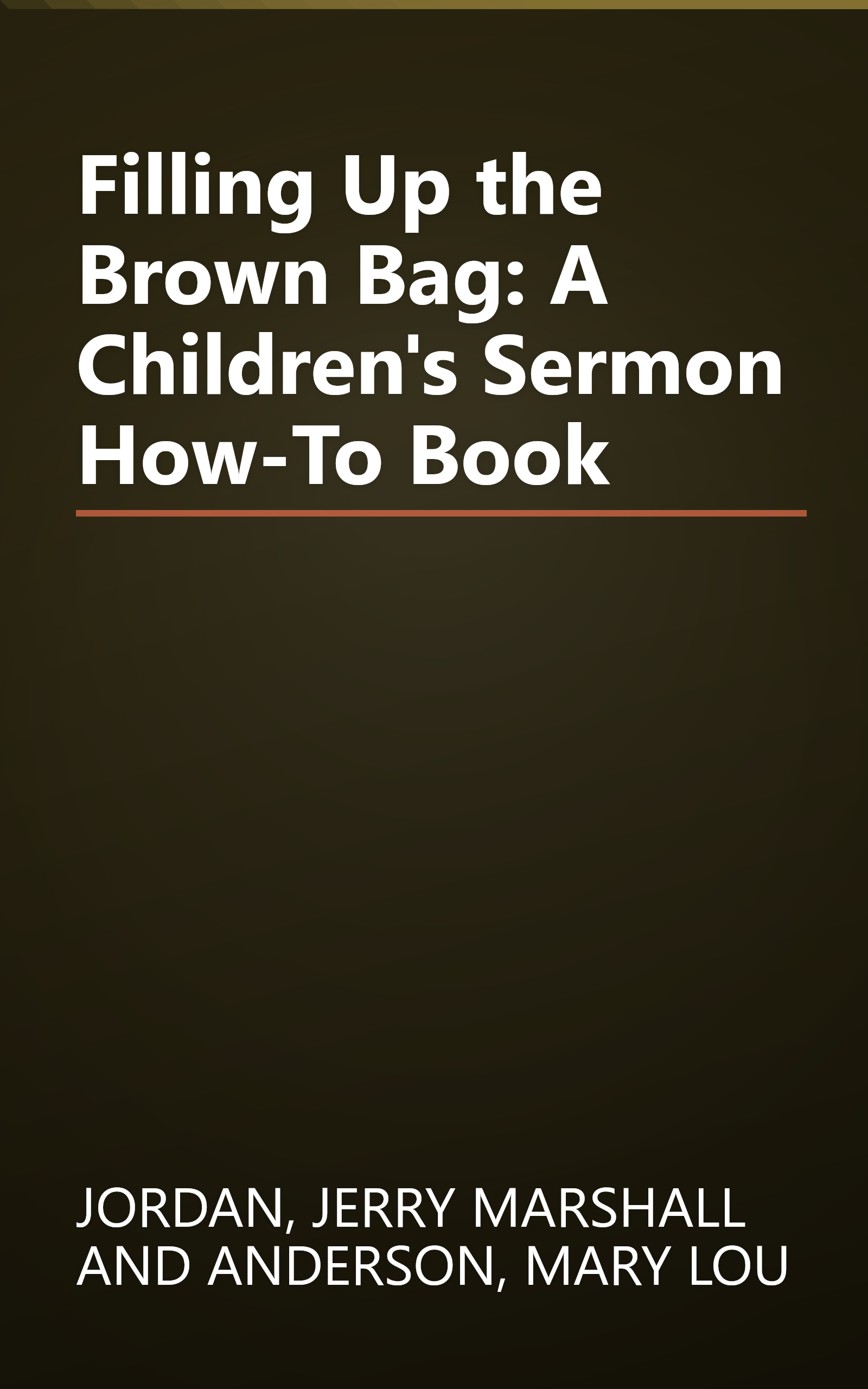 Filling Up the Brown Bag: A Children's Sermon How-To Book book cover
