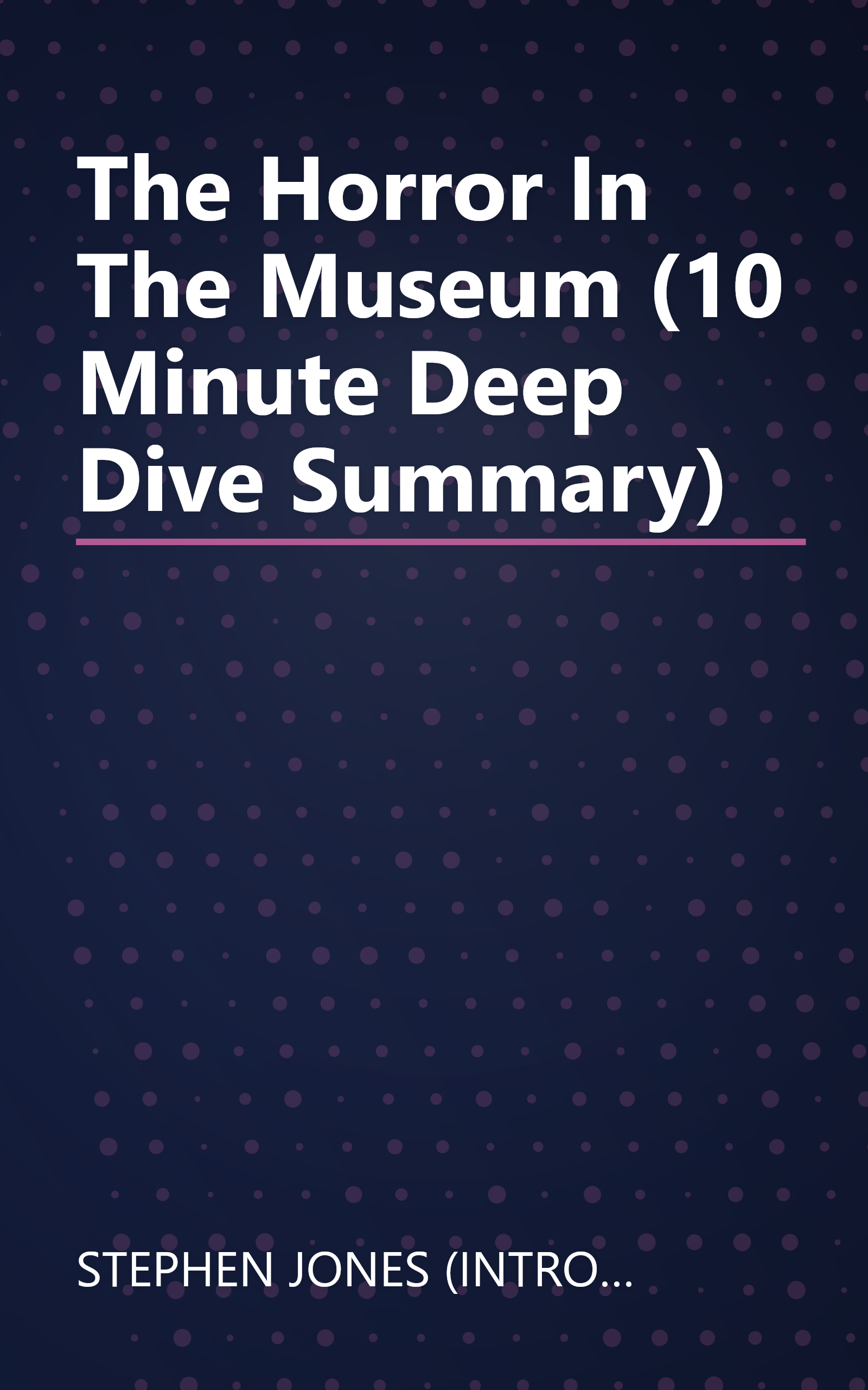 The Horror In The Museum (10 Minute   Deep Dive Summary) book cover
