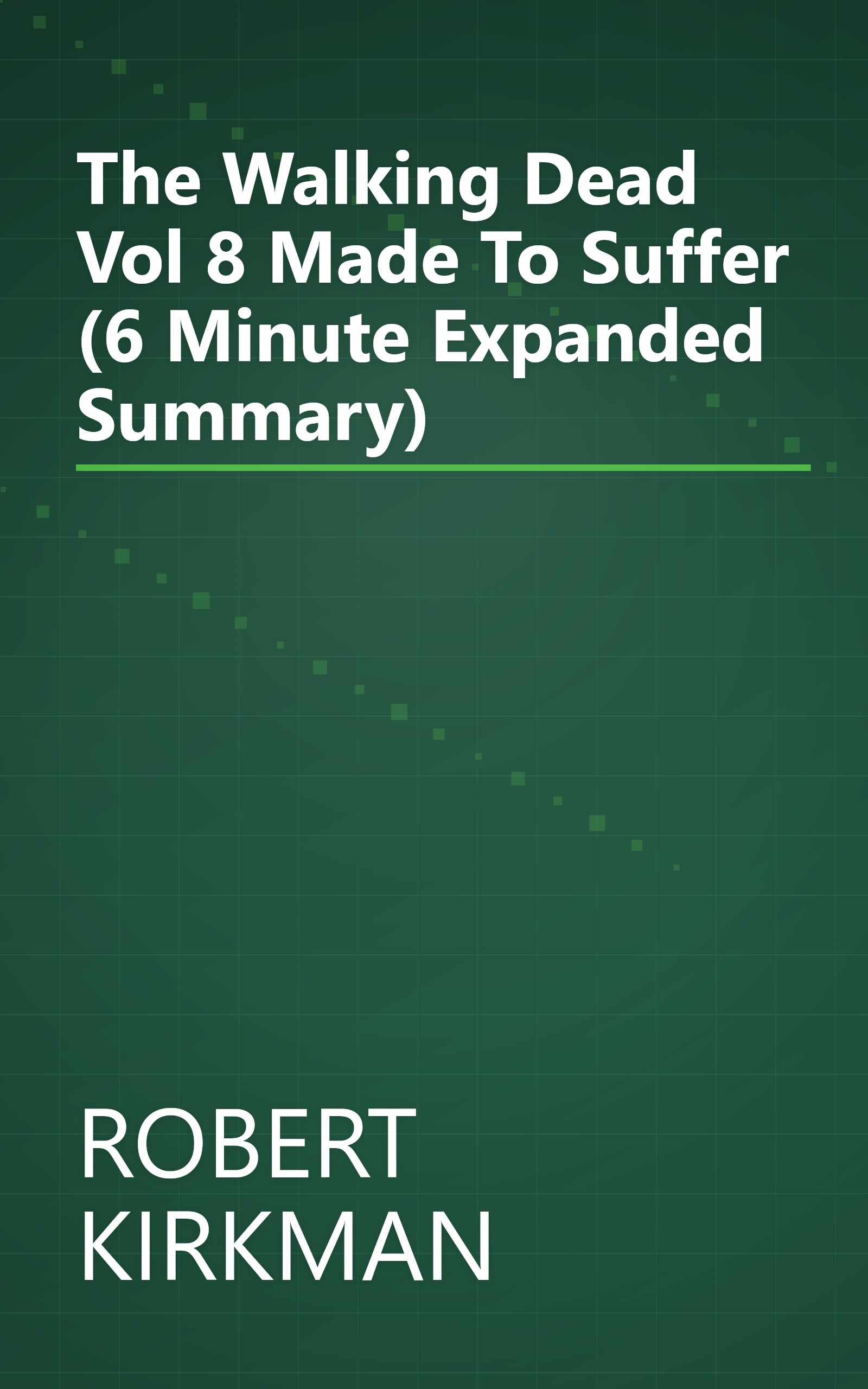 The Walking Dead  Vol  8  Made To Suffer (6 Minute   Expanded Summary) book cover