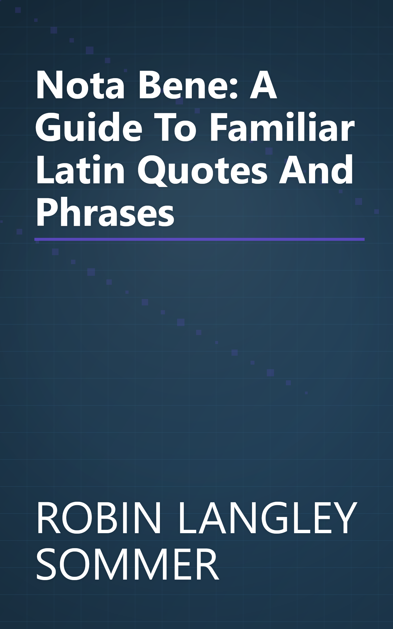 Nota Bene: A Guide To Familiar Latin Quotes And Phrases book cover