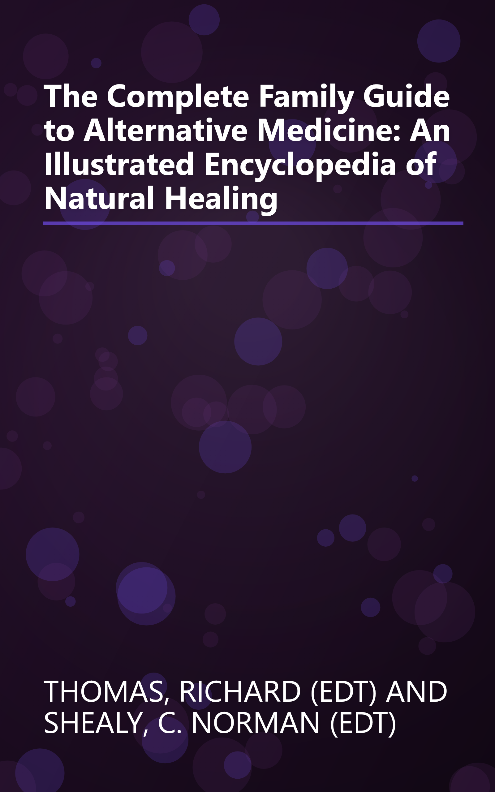 The Complete Family Guide to Alternative Medicine: An Illustrated Encyclopedia of Natural Healing book cover