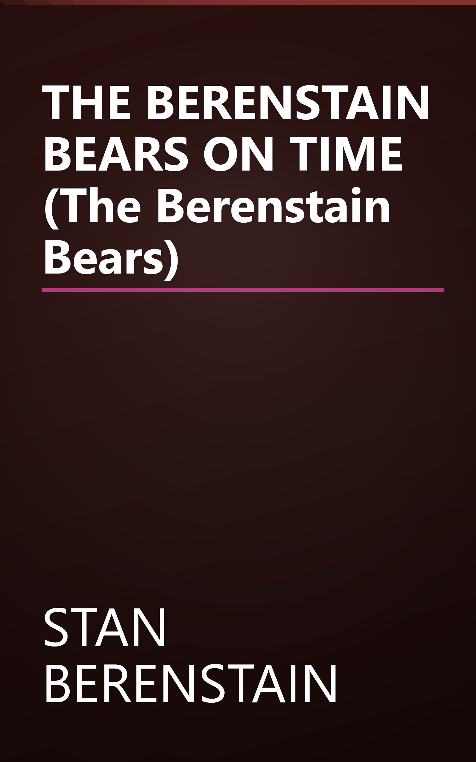 THE BERENSTAIN BEARS ON TIME (The Berenstain Bears) book cover
