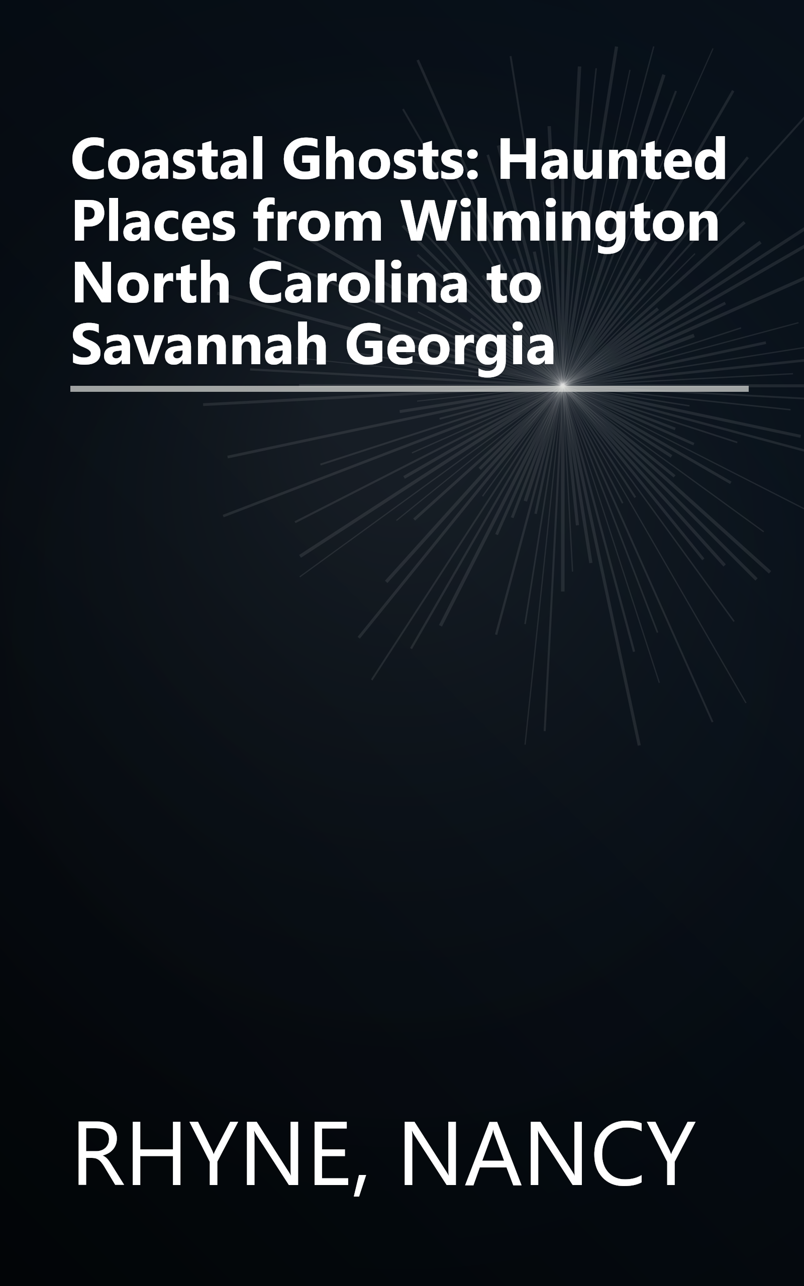 Coastal Ghosts: Haunted Places from Wilmington North Carolina to Savannah Georgia book cover