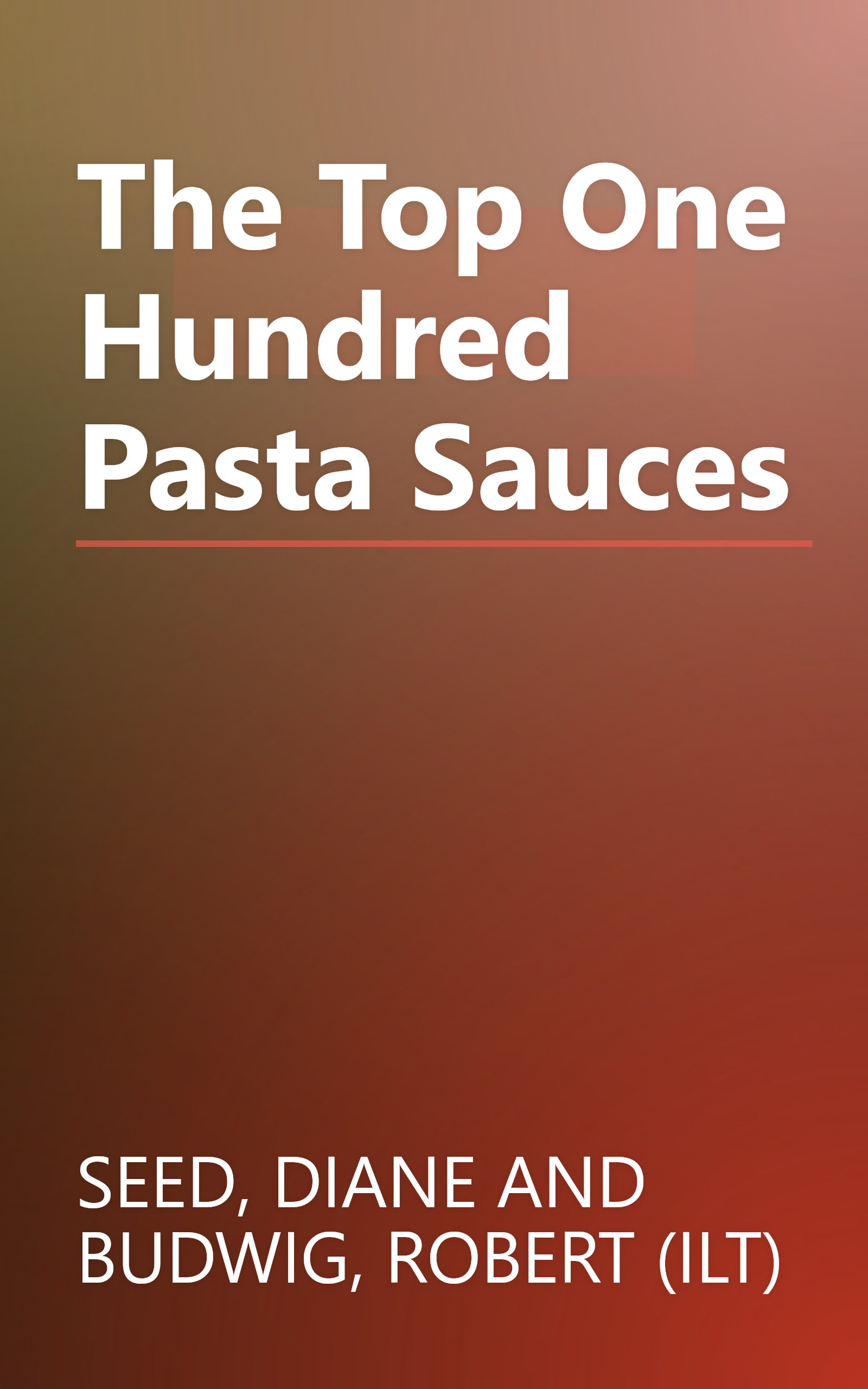 The Top One Hundred Pasta Sauces book cover