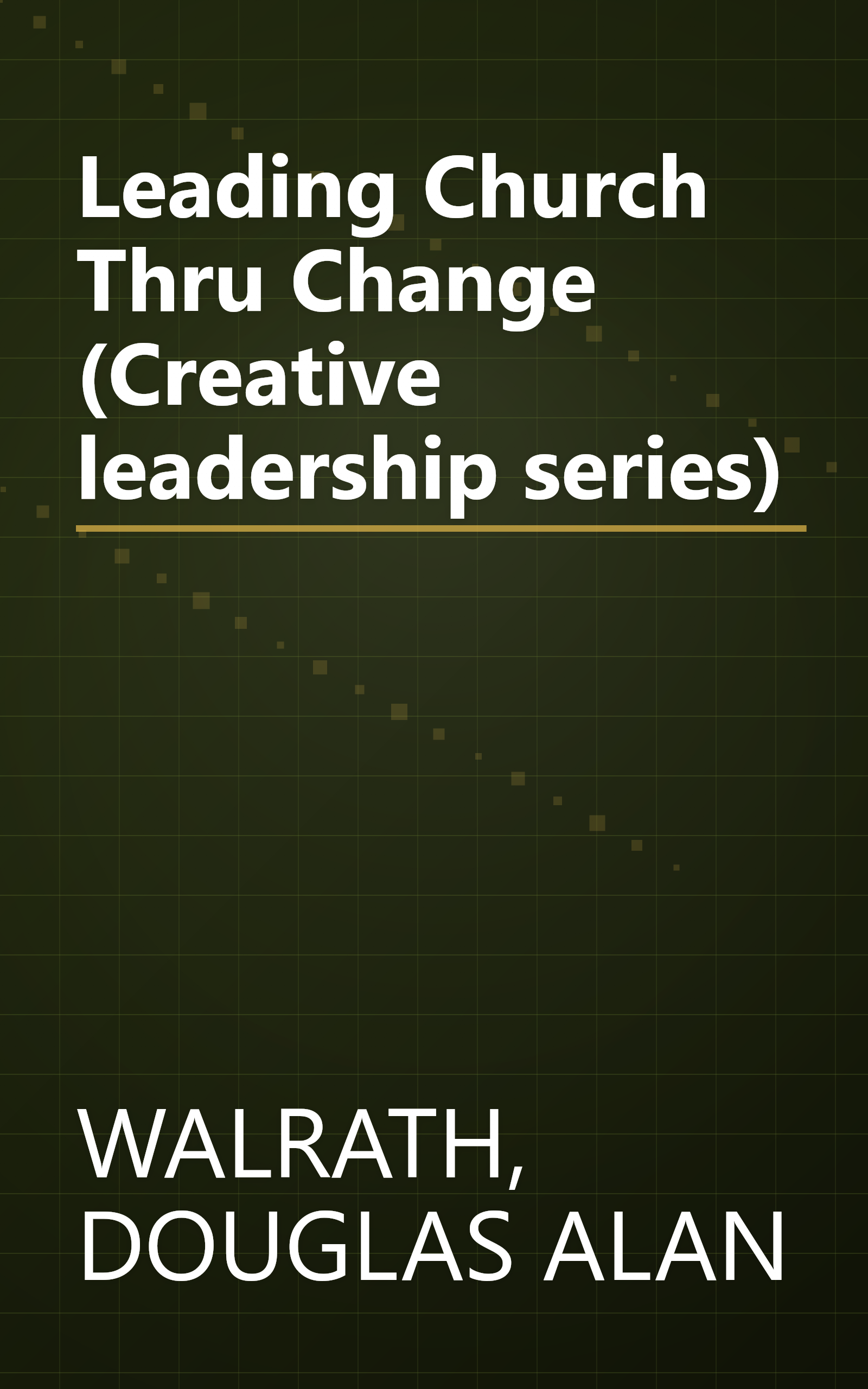 Leading Church Thru Change (Creative leadership series) book cover