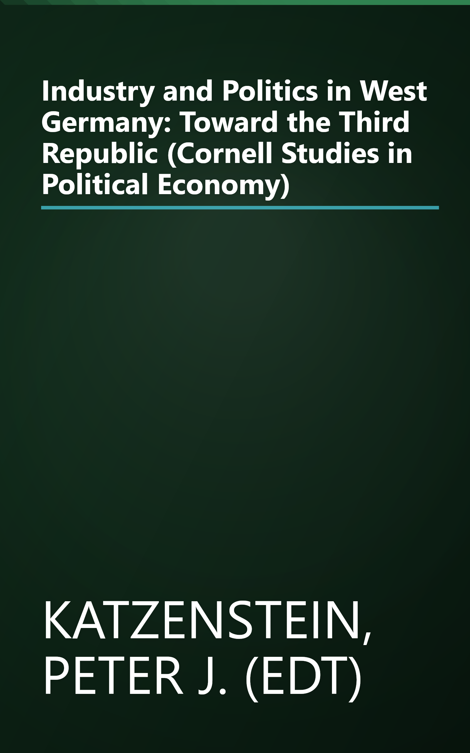 Industry and Politics in West Germany: Toward the Third Republic (Cornell Studies in Political Economy) book cover