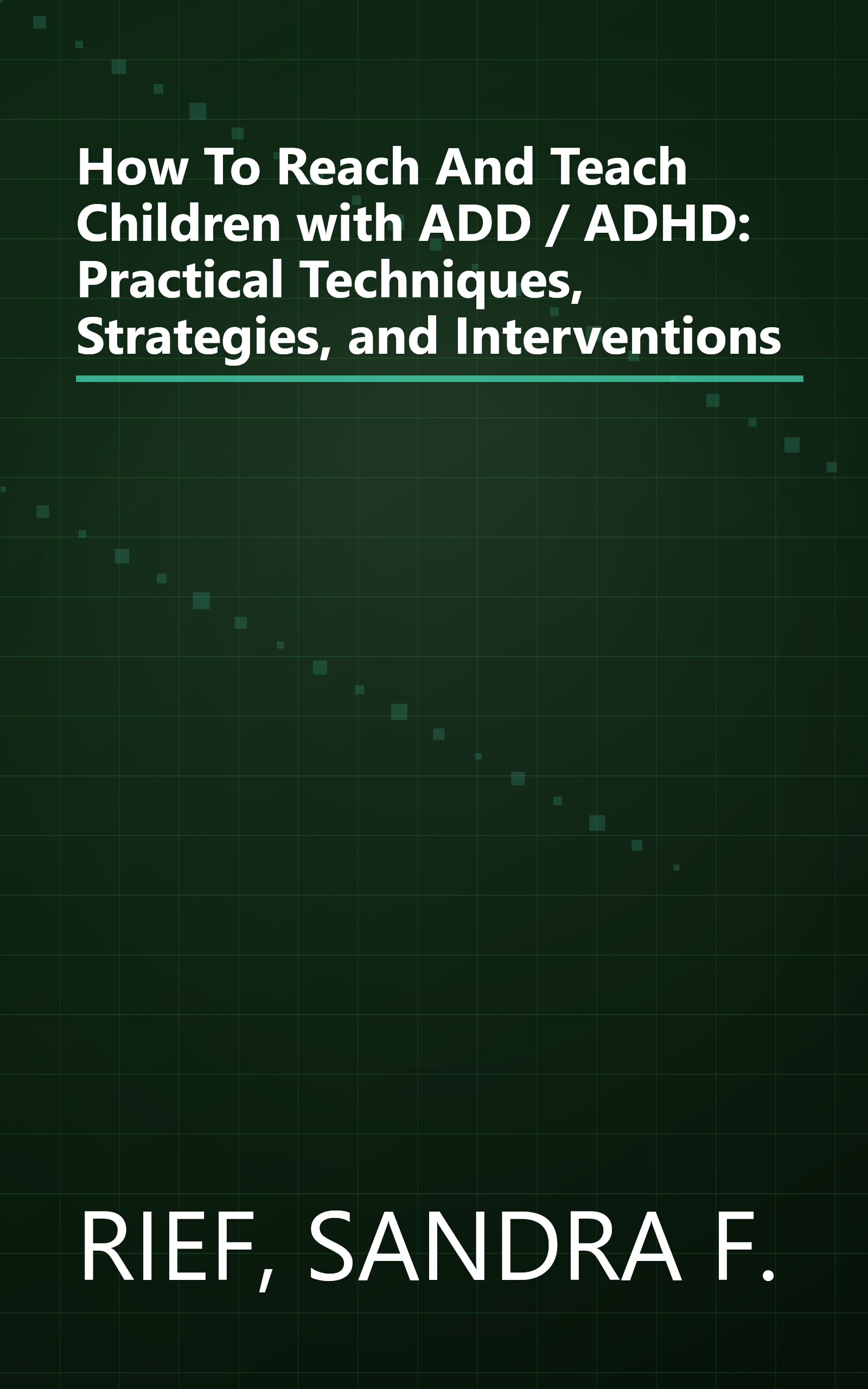 How To Reach And Teach Children with ADD / ADHD: Practical Techniques, Strategies, and Interventions book cover