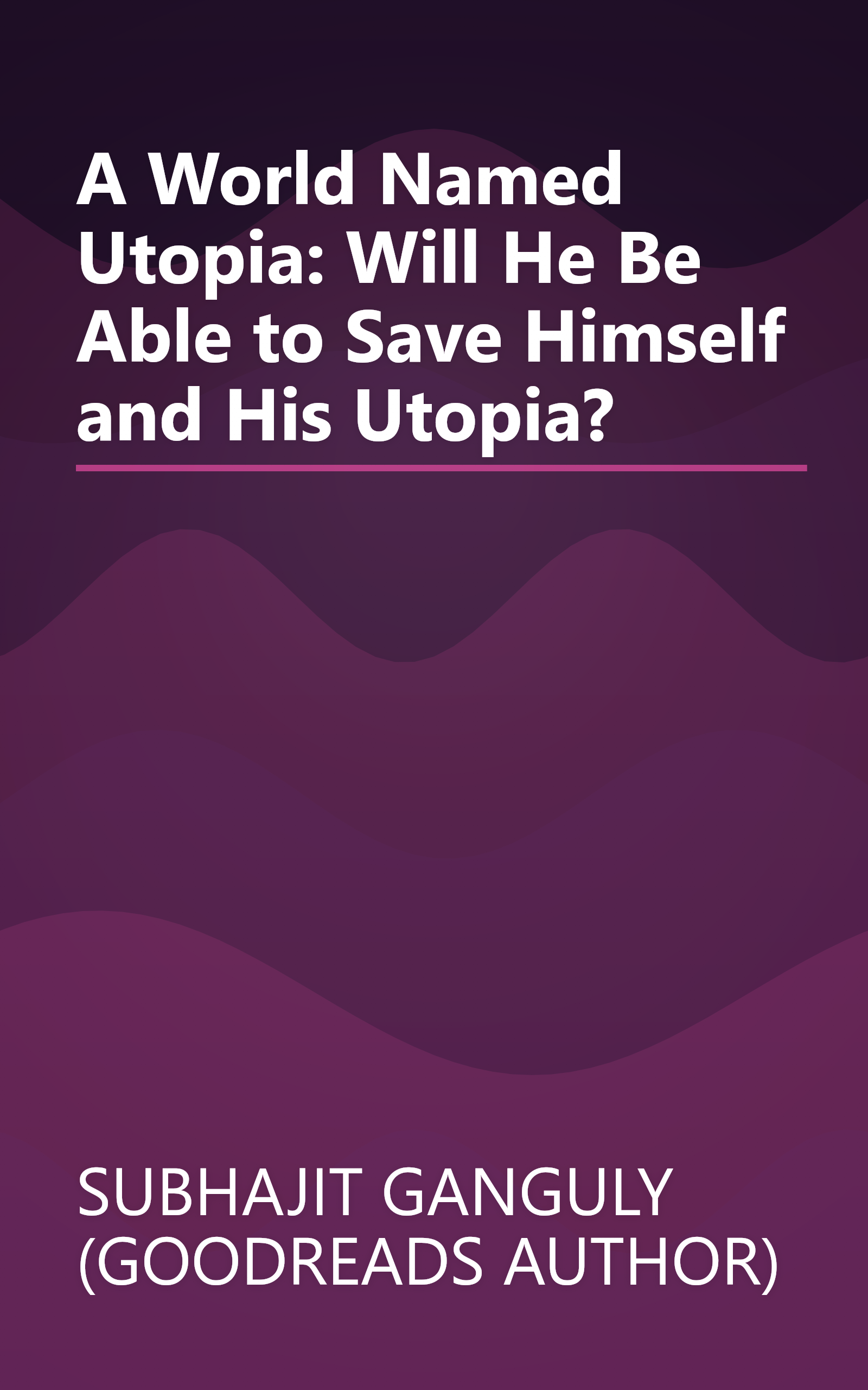 A World Named Utopia: Will He Be Able to Save Himself and His Utopia? book cover