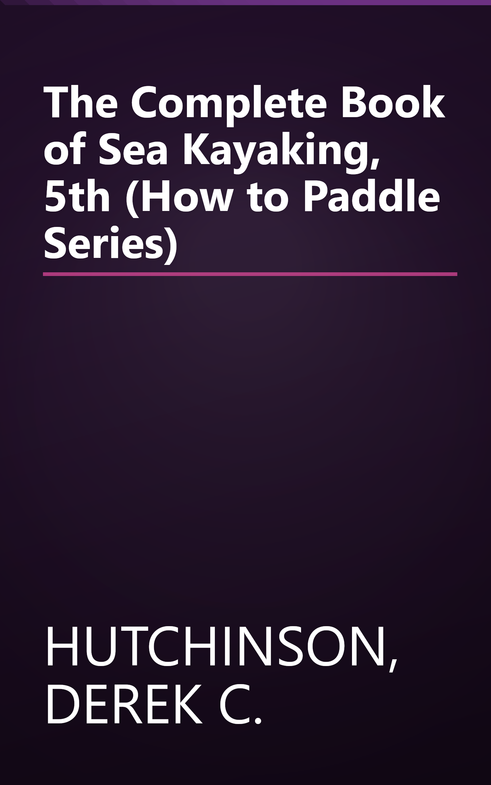 The Complete Book of Sea Kayaking, 5th (How to Paddle Series) book cover