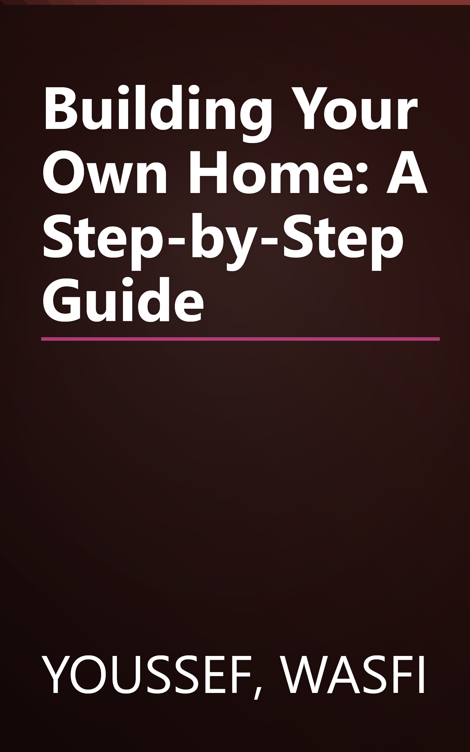Building Your Own Home: A Step-by-Step Guide book cover