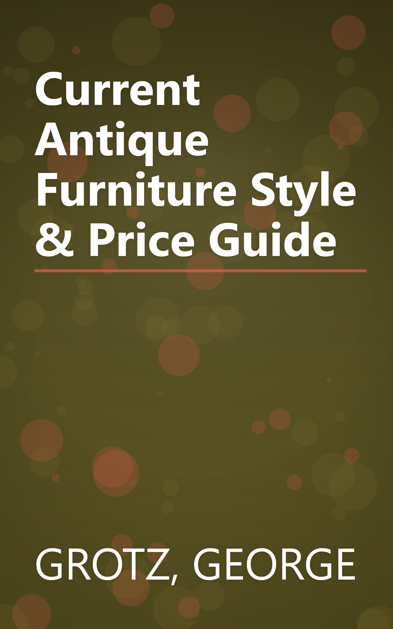 Current Antique Furniture Style & Price Guide book cover