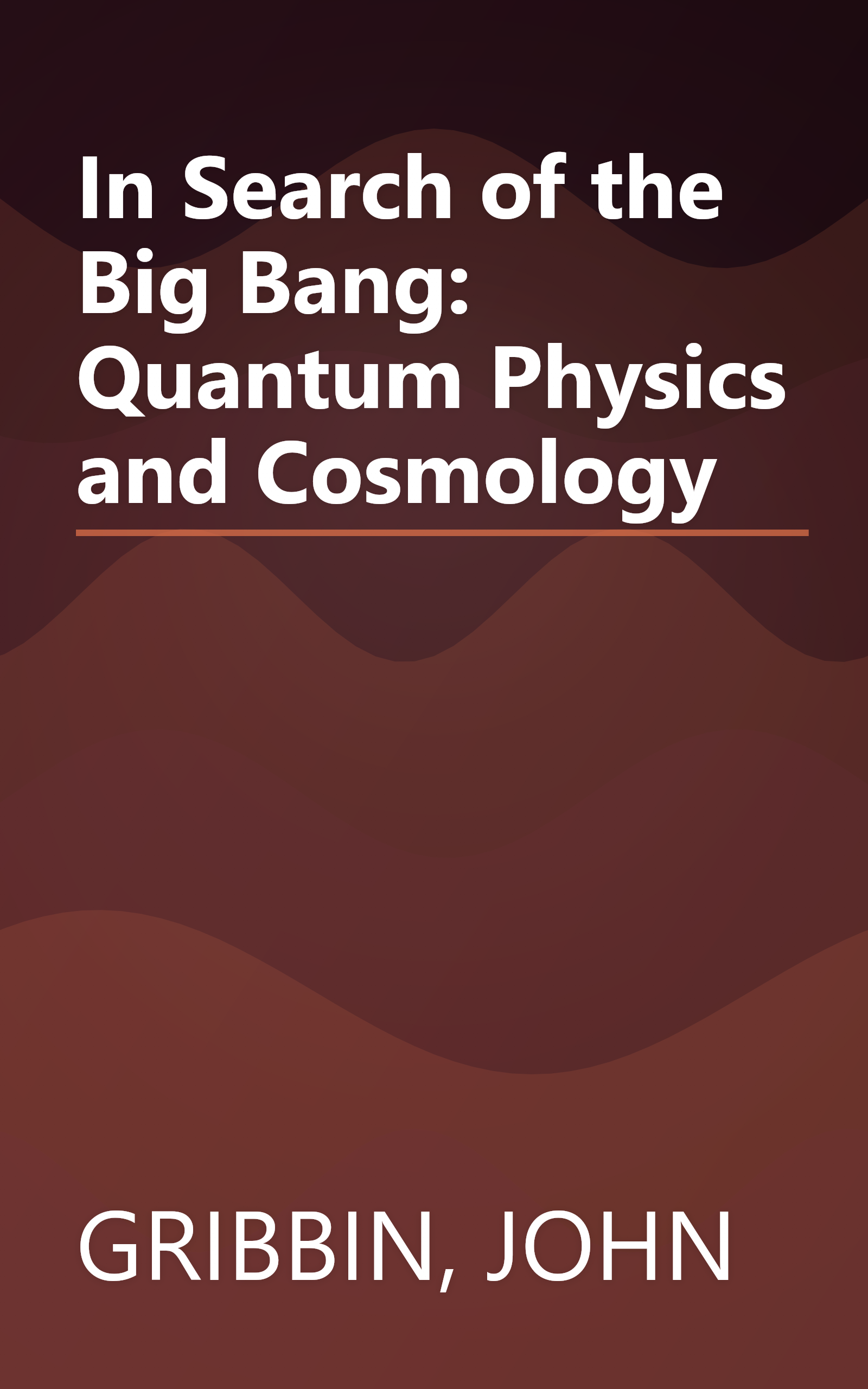 In Search of the Big Bang: Quantum Physics and Cosmology book cover