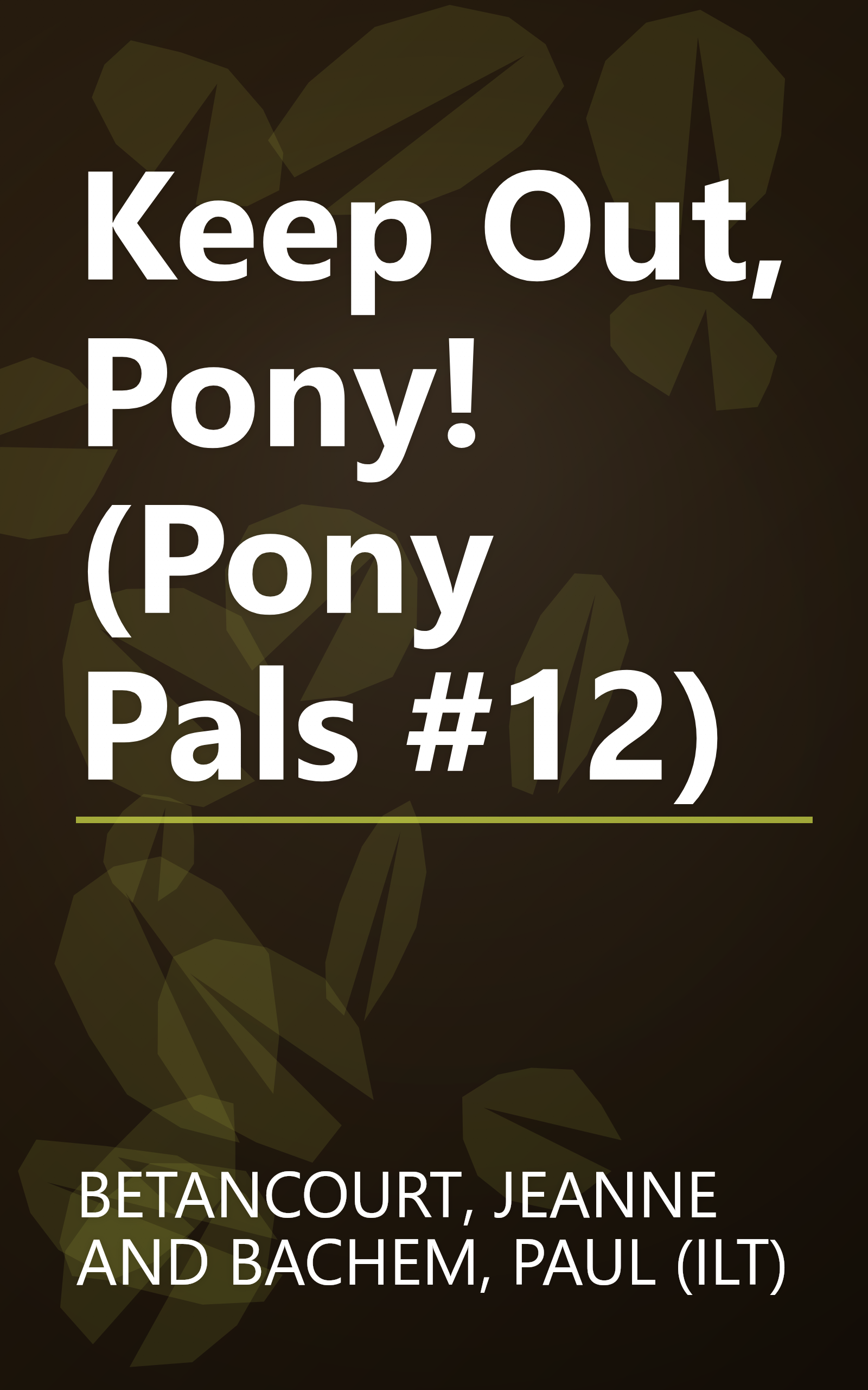 Keep Out, Pony! (Pony Pals #12) book cover