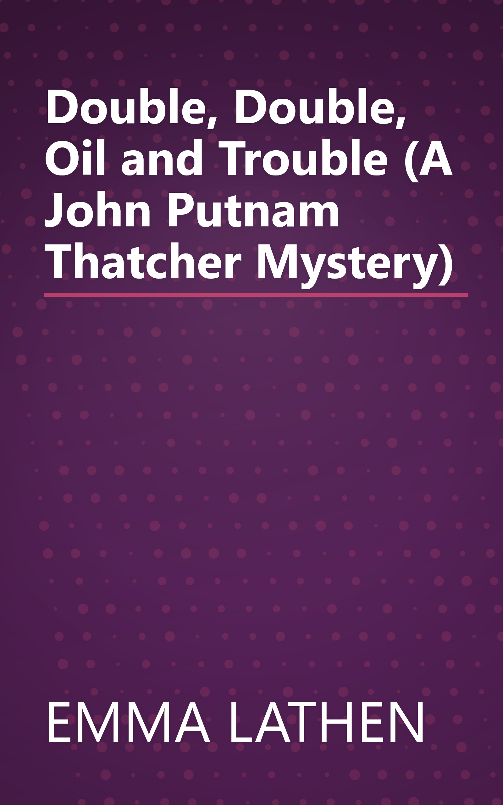 Double, Double, Oil and Trouble (A John Putnam Thatcher Mystery) book cover