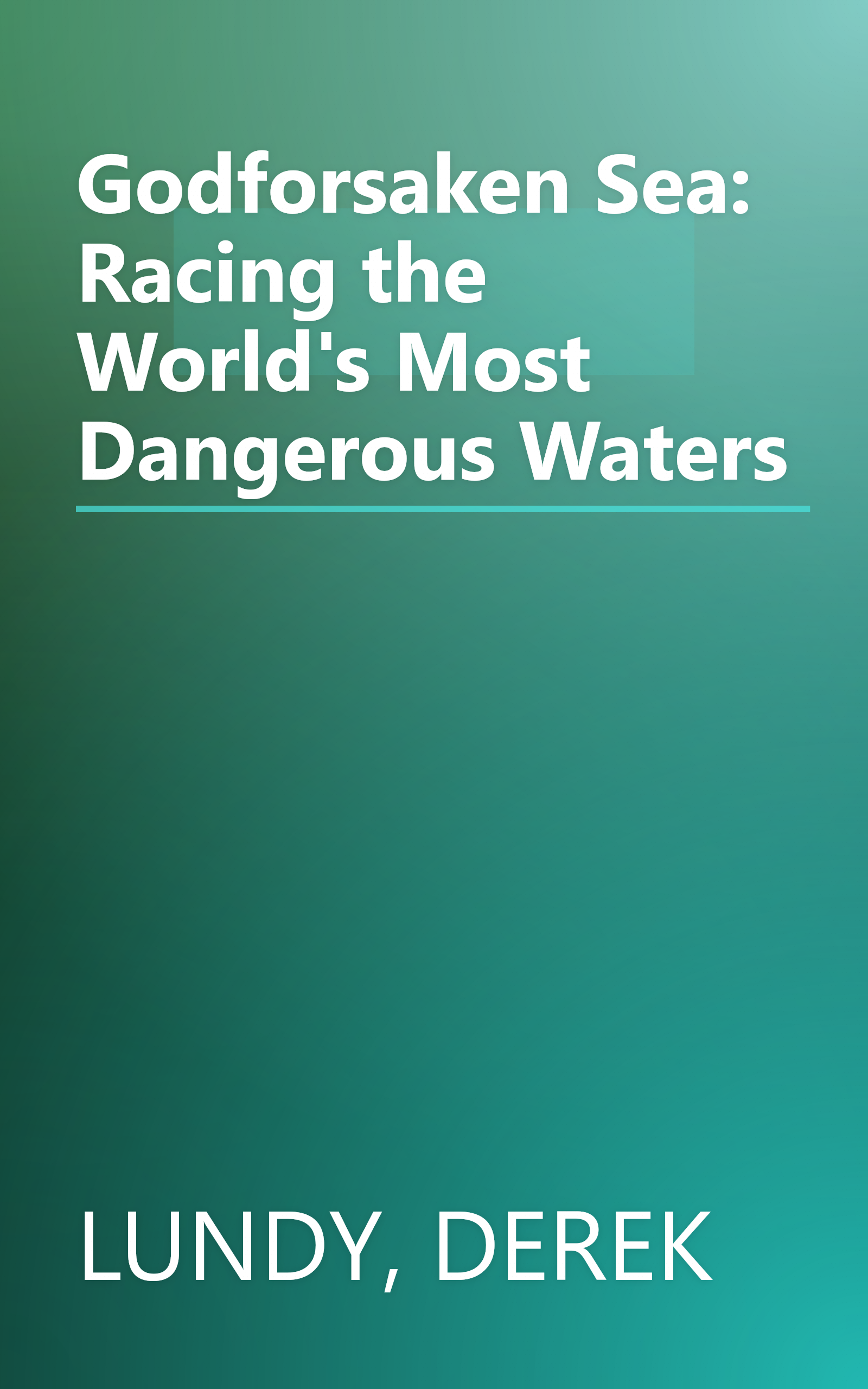 Godforsaken Sea: Racing the World's Most Dangerous Waters book cover