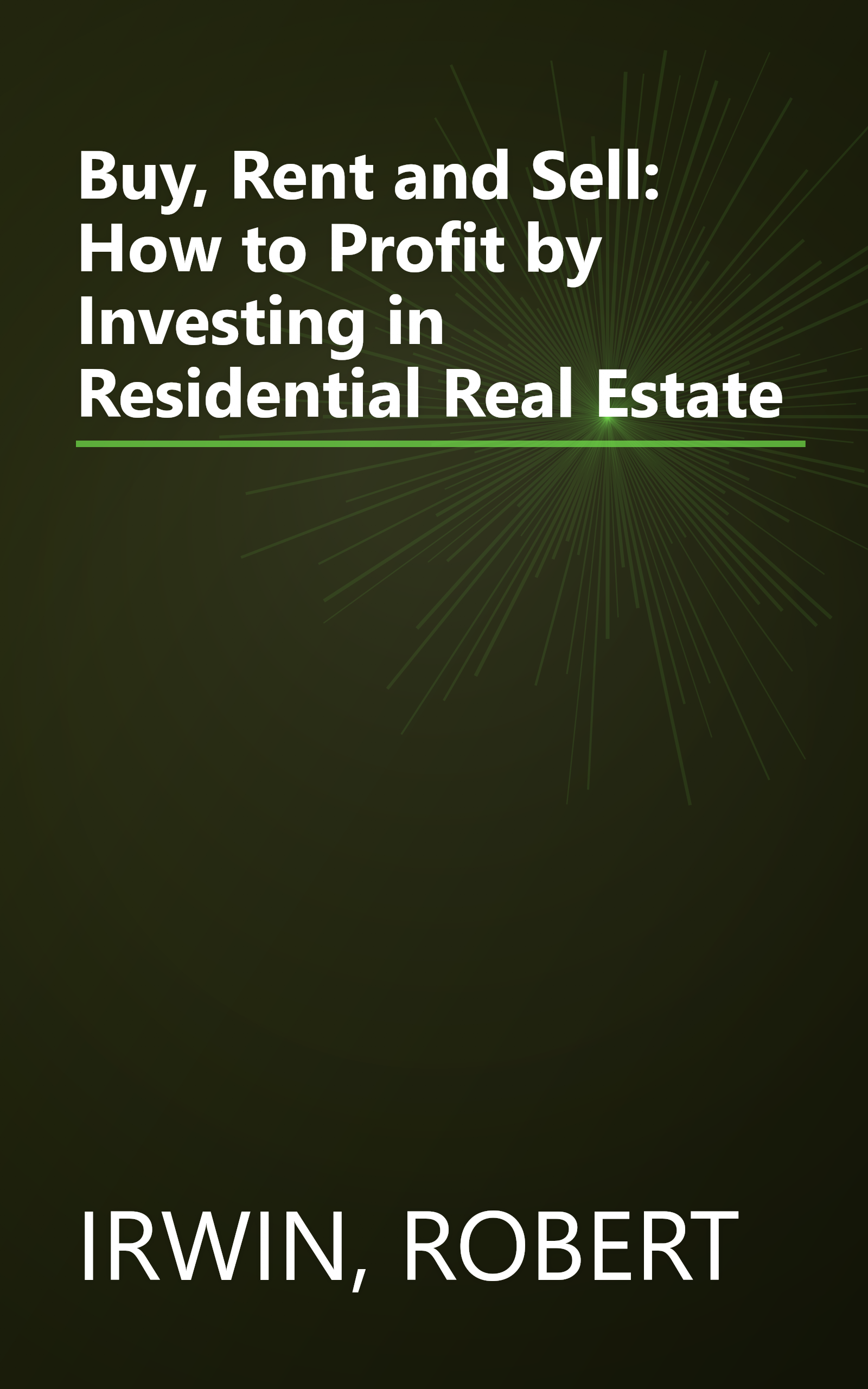 Buy, Rent and Sell: How to Profit by Investing in Residential Real Estate book cover