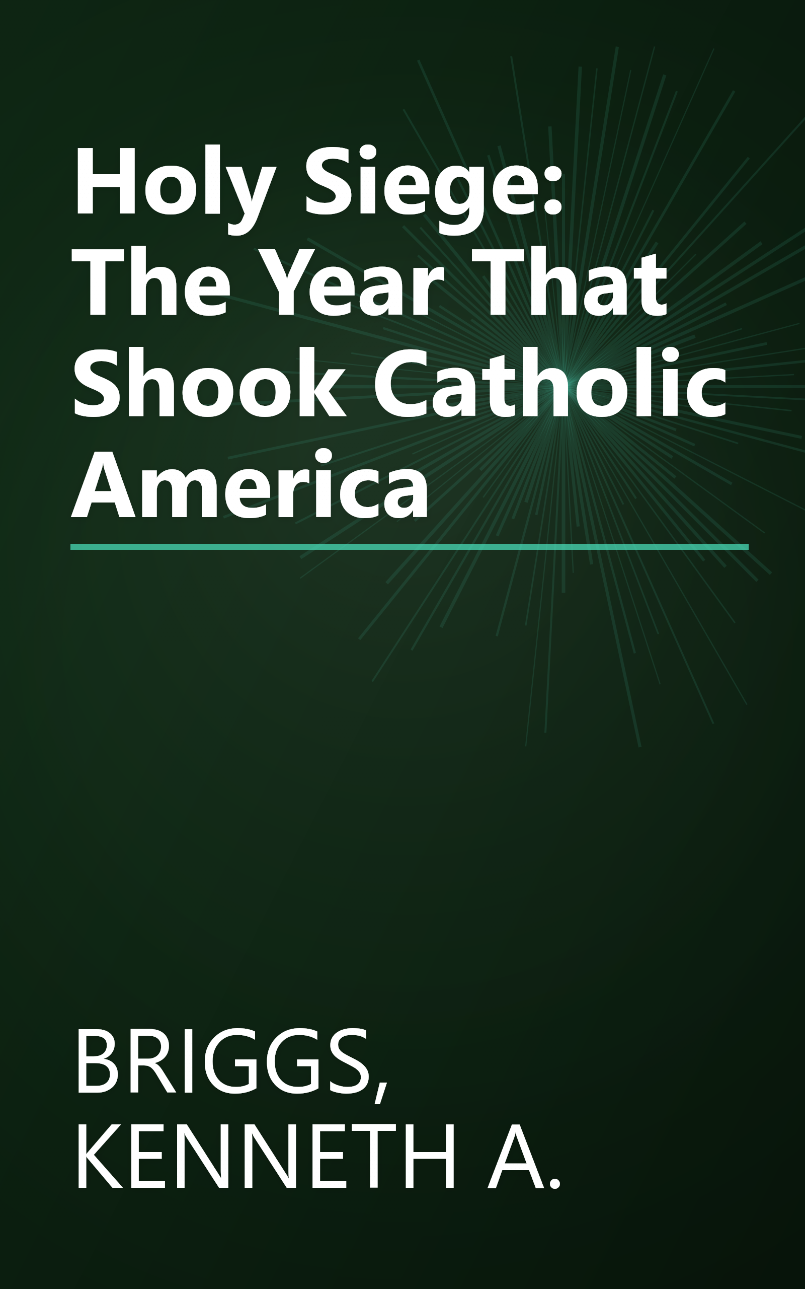 Holy Siege: The Year That Shook Catholic America book cover