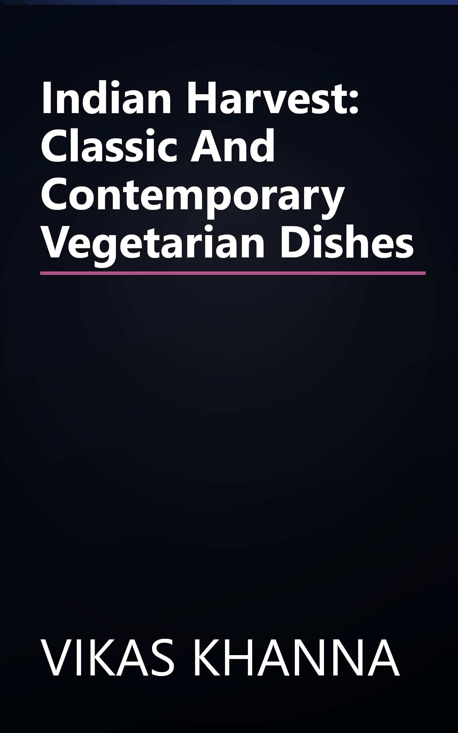 Indian Harvest: Classic And Contemporary Vegetarian Dishes book cover