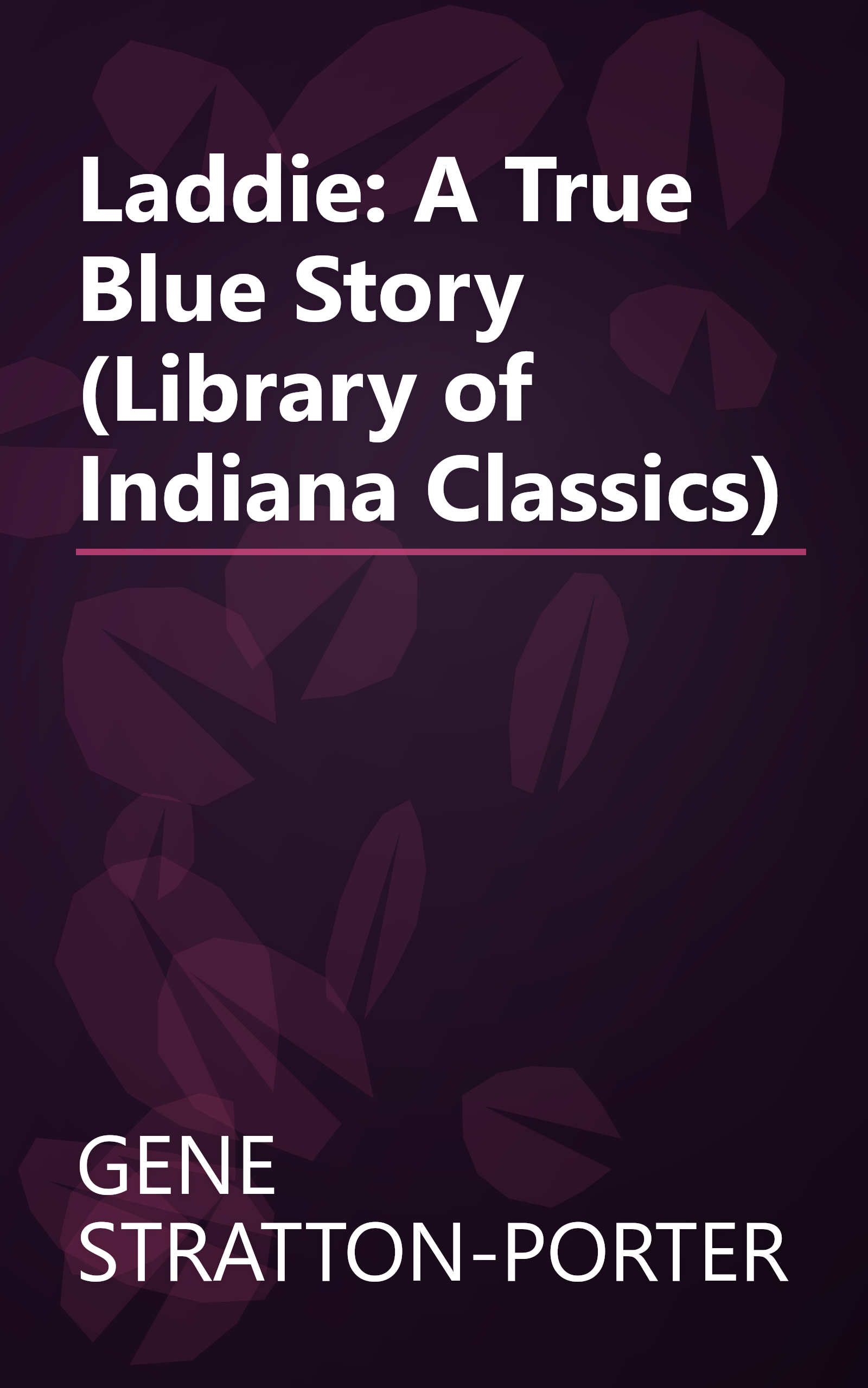 Laddie: A True Blue Story (Library of Indiana Classics) book cover