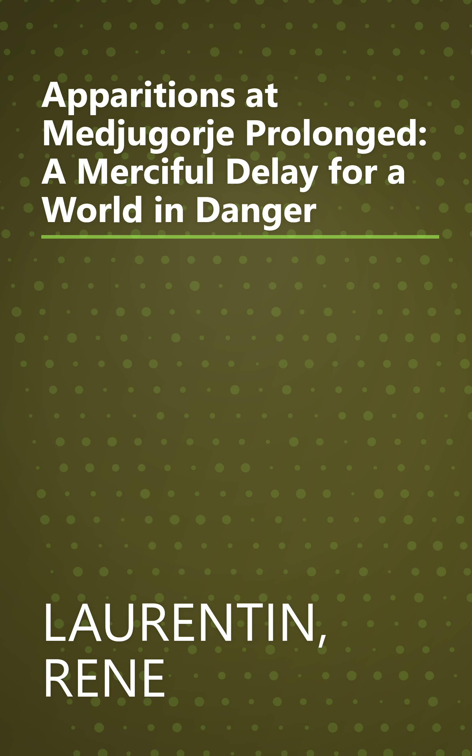 Apparitions at Medjugorje Prolonged: A Merciful Delay for a World in Danger book cover