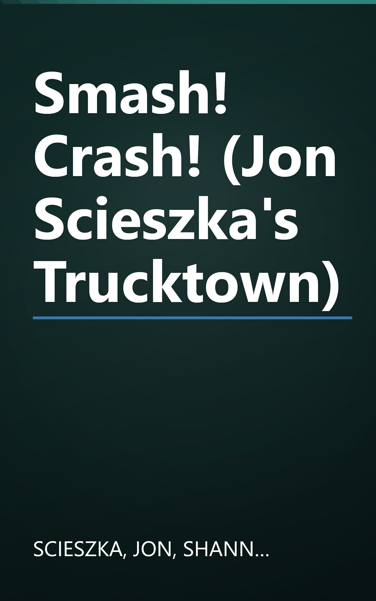 Smash! Crash! (Jon Scieszka's Trucktown) book cover