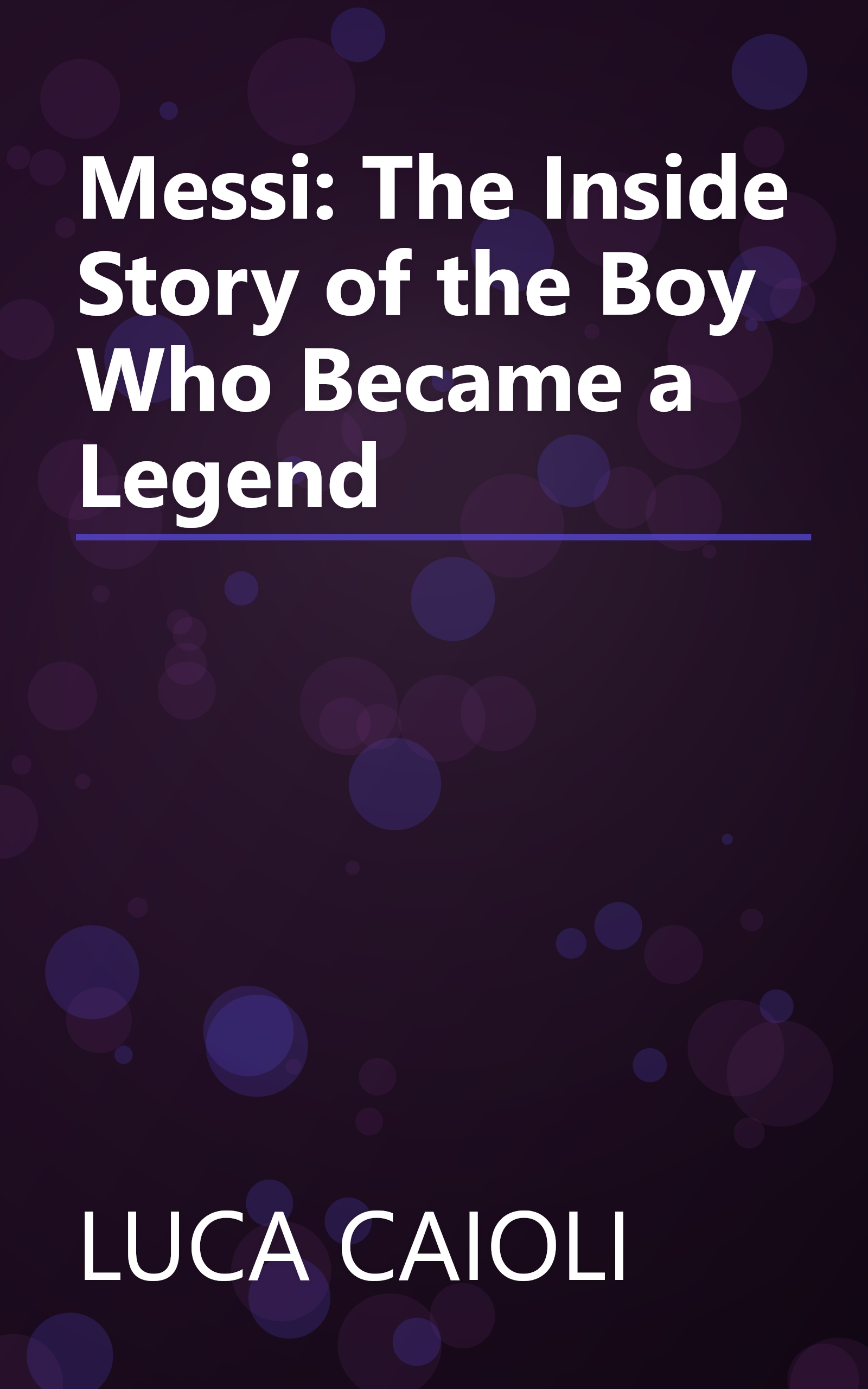 Messi: The Inside Story of the Boy Who Became a Legend book cover