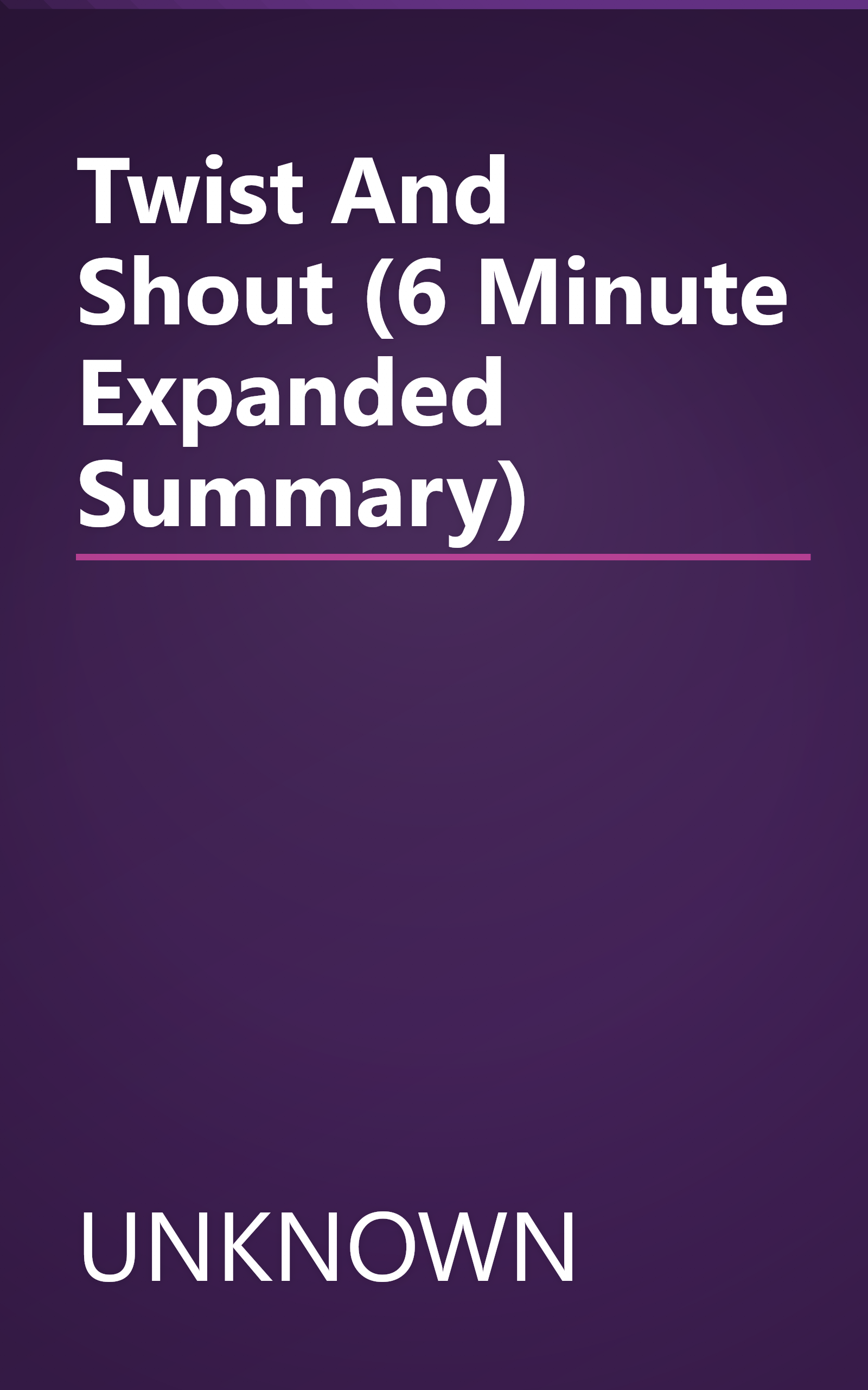 Twist And Shout (6 Minute   Expanded Summary) book cover