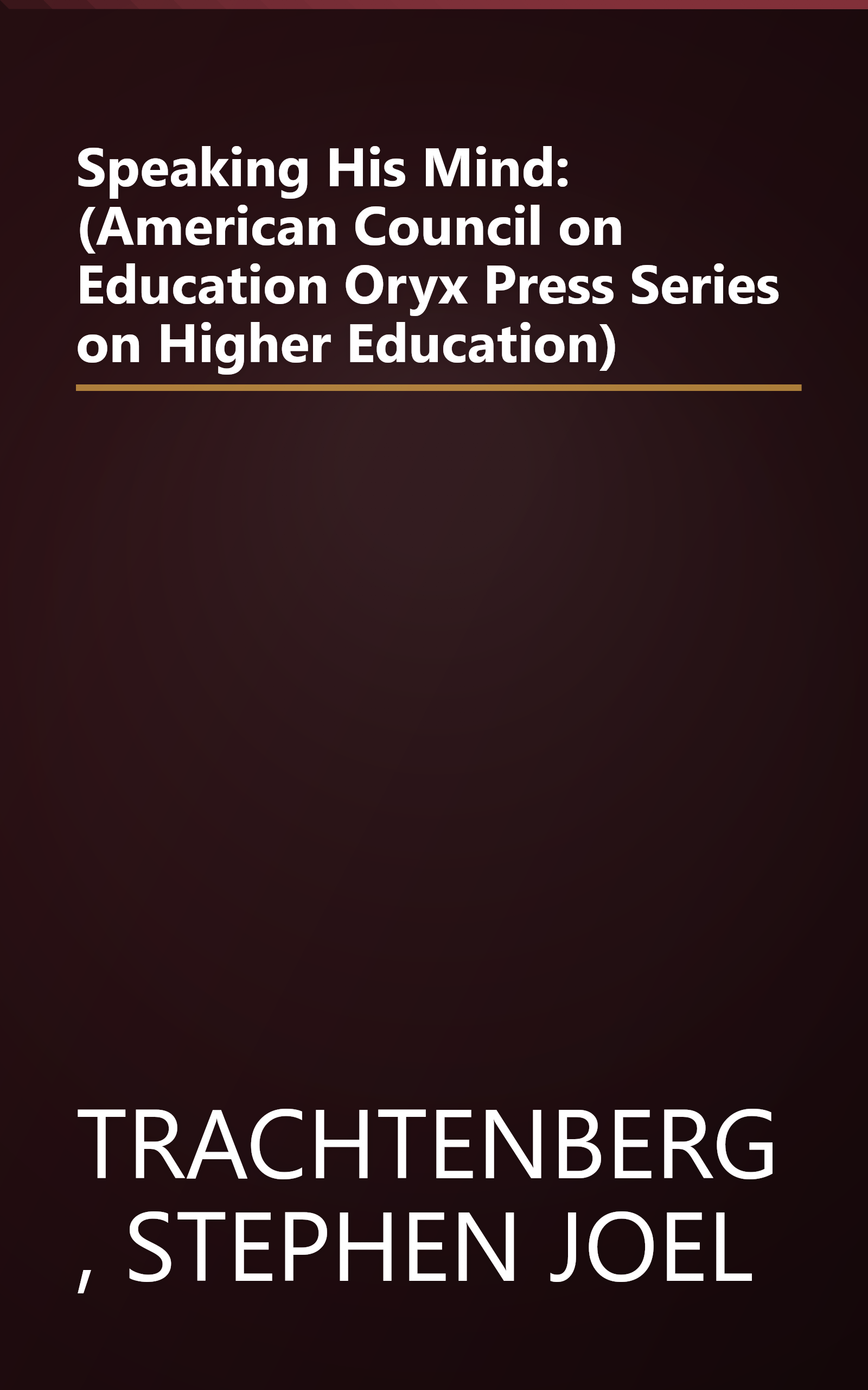 Speaking His Mind: (American Council on Education Oryx Press Series on Higher Education) book cover