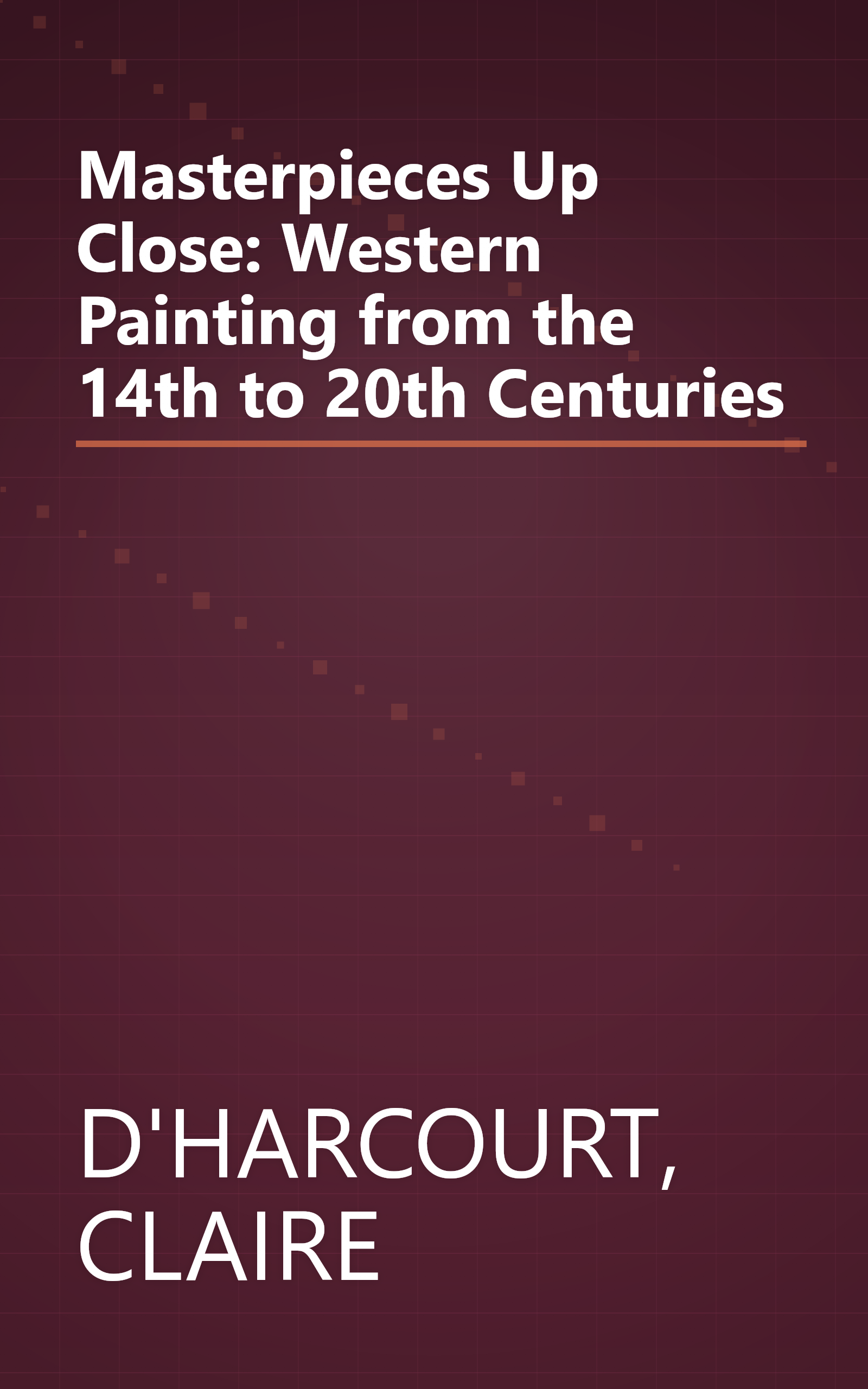 Masterpieces Up Close: Western Painting from the 14th to 20th Centuries book cover